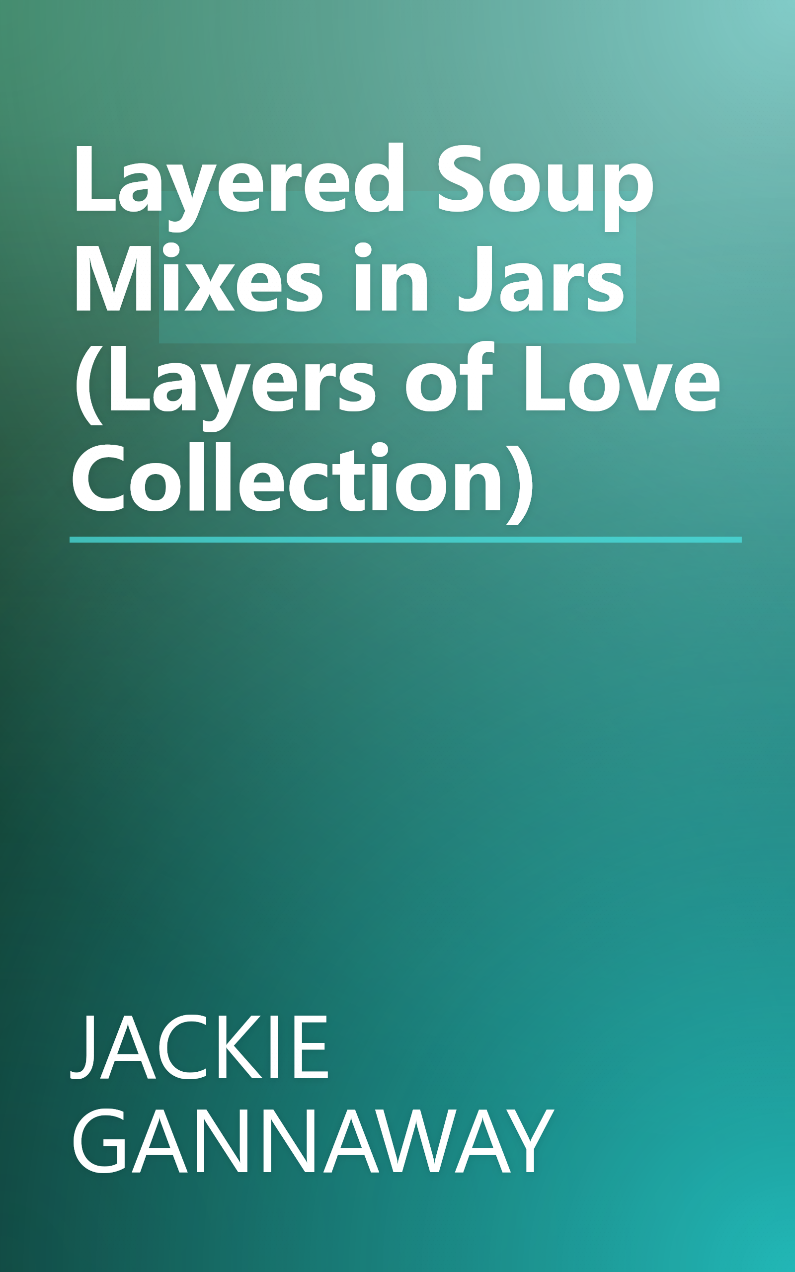 Layered Soup Mixes in Jars (Layers of Love Collection) book cover