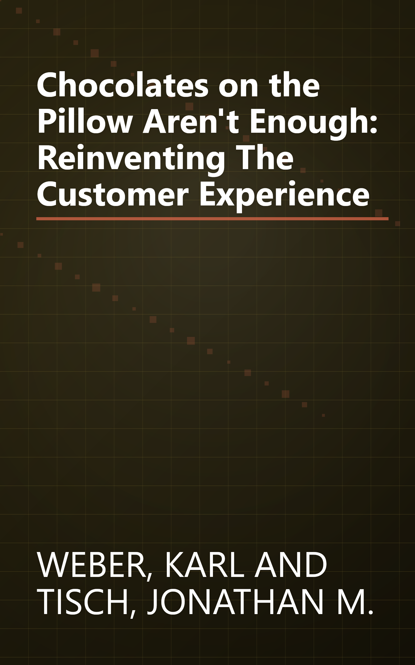 Chocolates on the Pillow Aren't Enough: Reinventing The Customer Experience book cover
