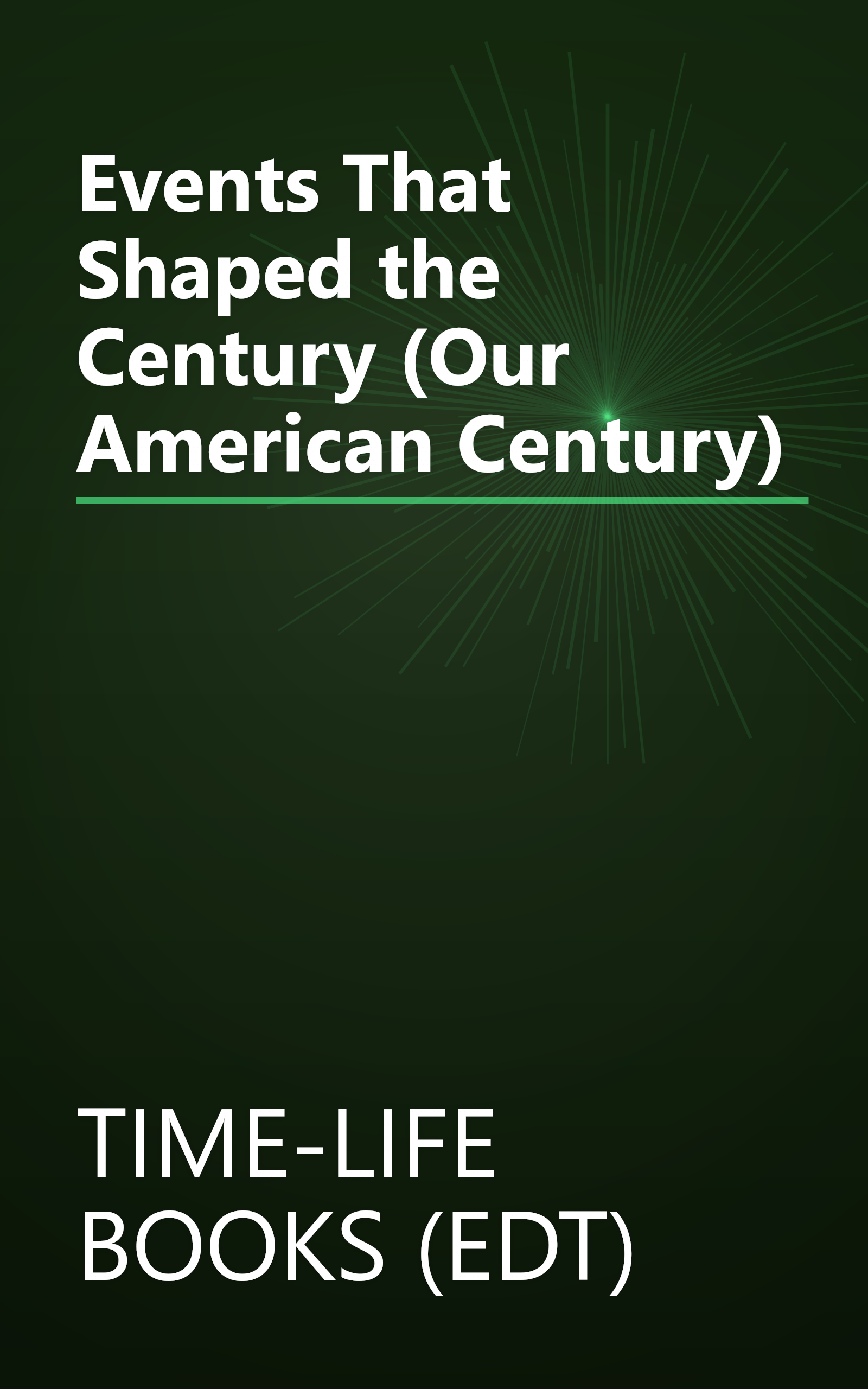Events That Shaped the Century (Our American Century) book cover