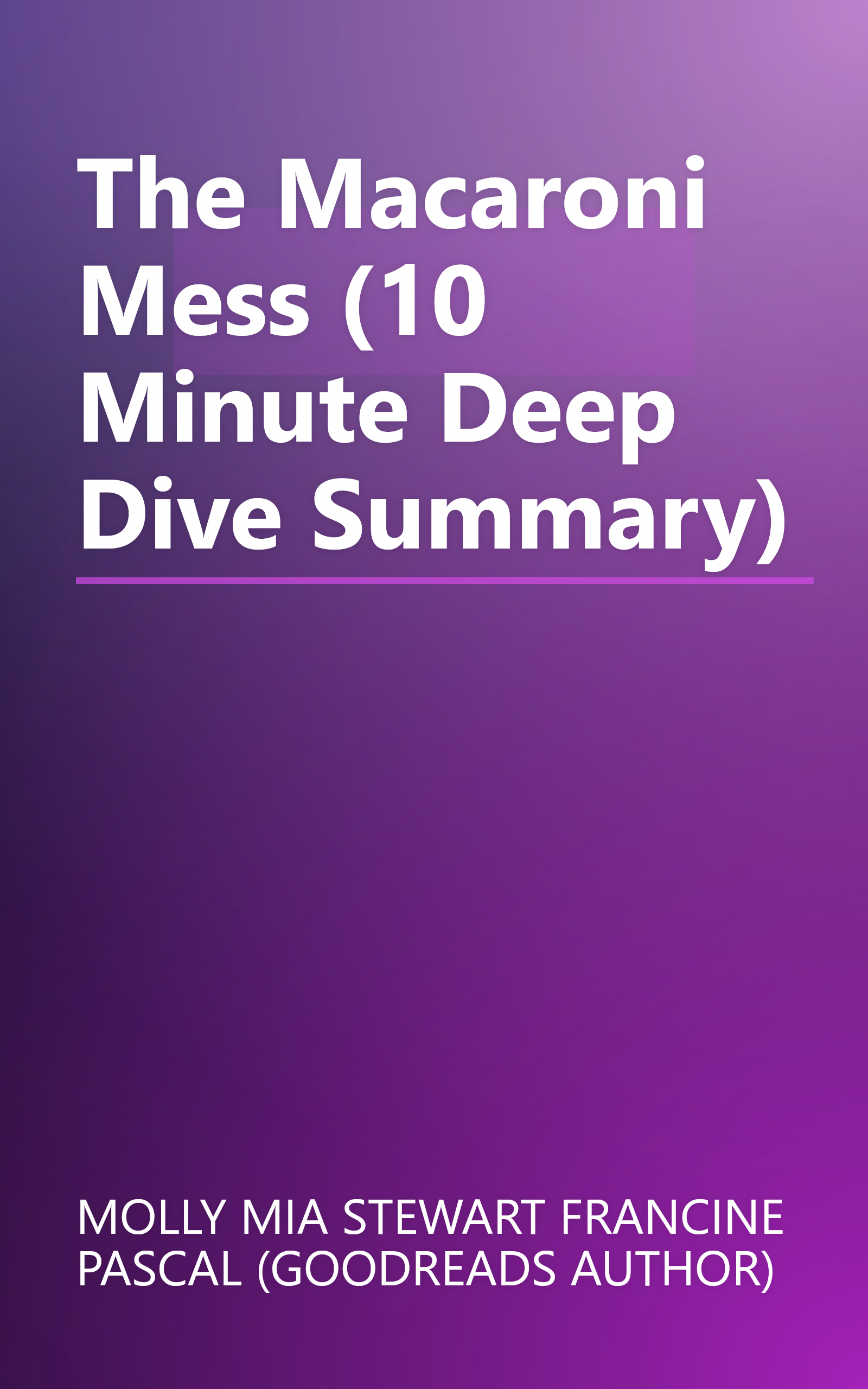 The Macaroni Mess (10 Minute   Deep Dive Summary) book cover