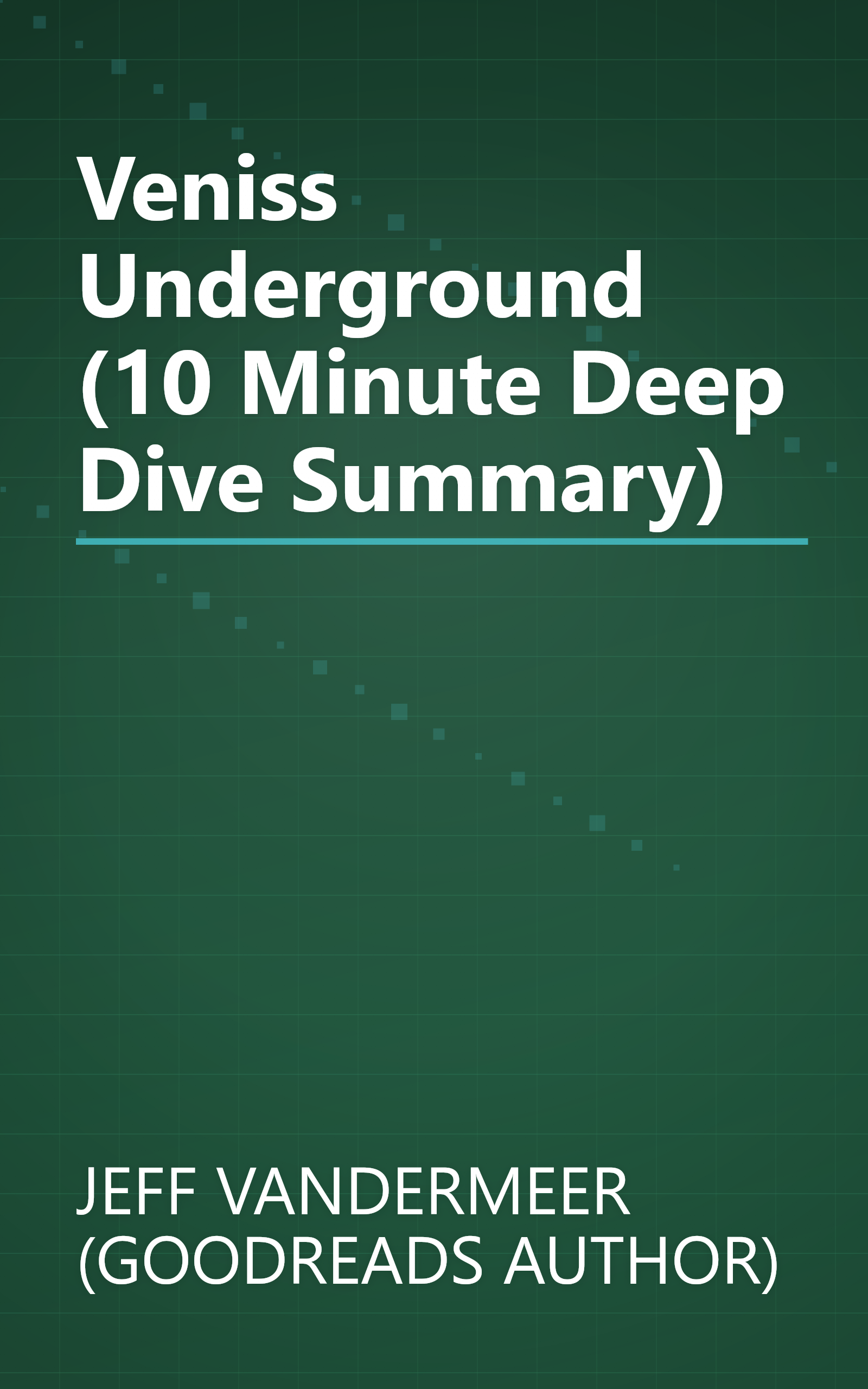 Veniss Underground (10 Minute   Deep Dive Summary) book cover