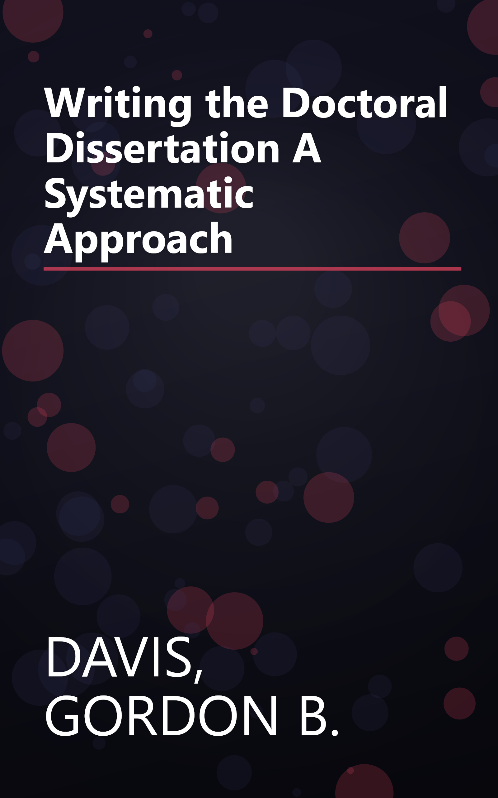 Writing the Doctoral Dissertation A Systematic Approach book cover