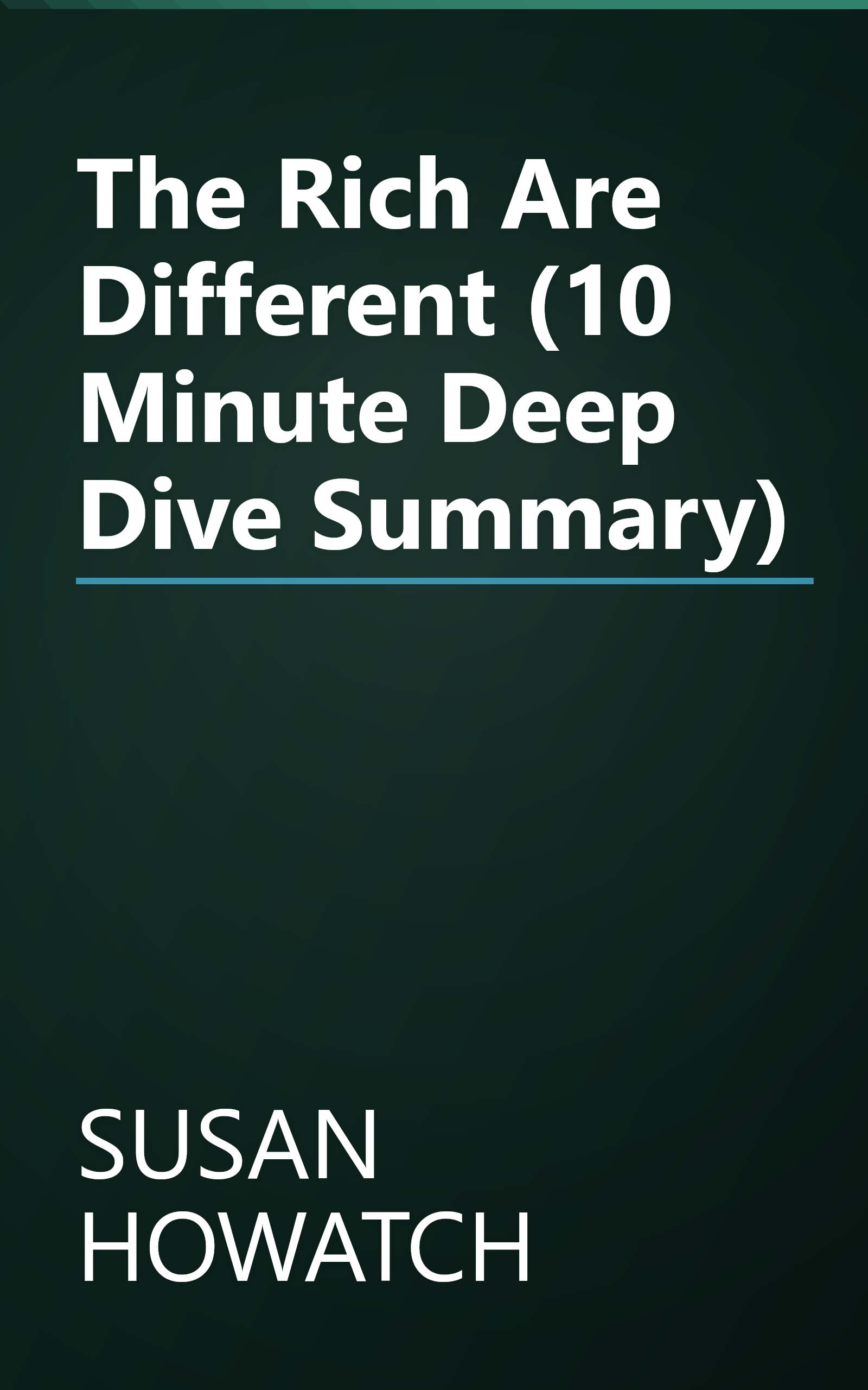 The Rich Are Different (10 Minute   Deep Dive Summary) book cover