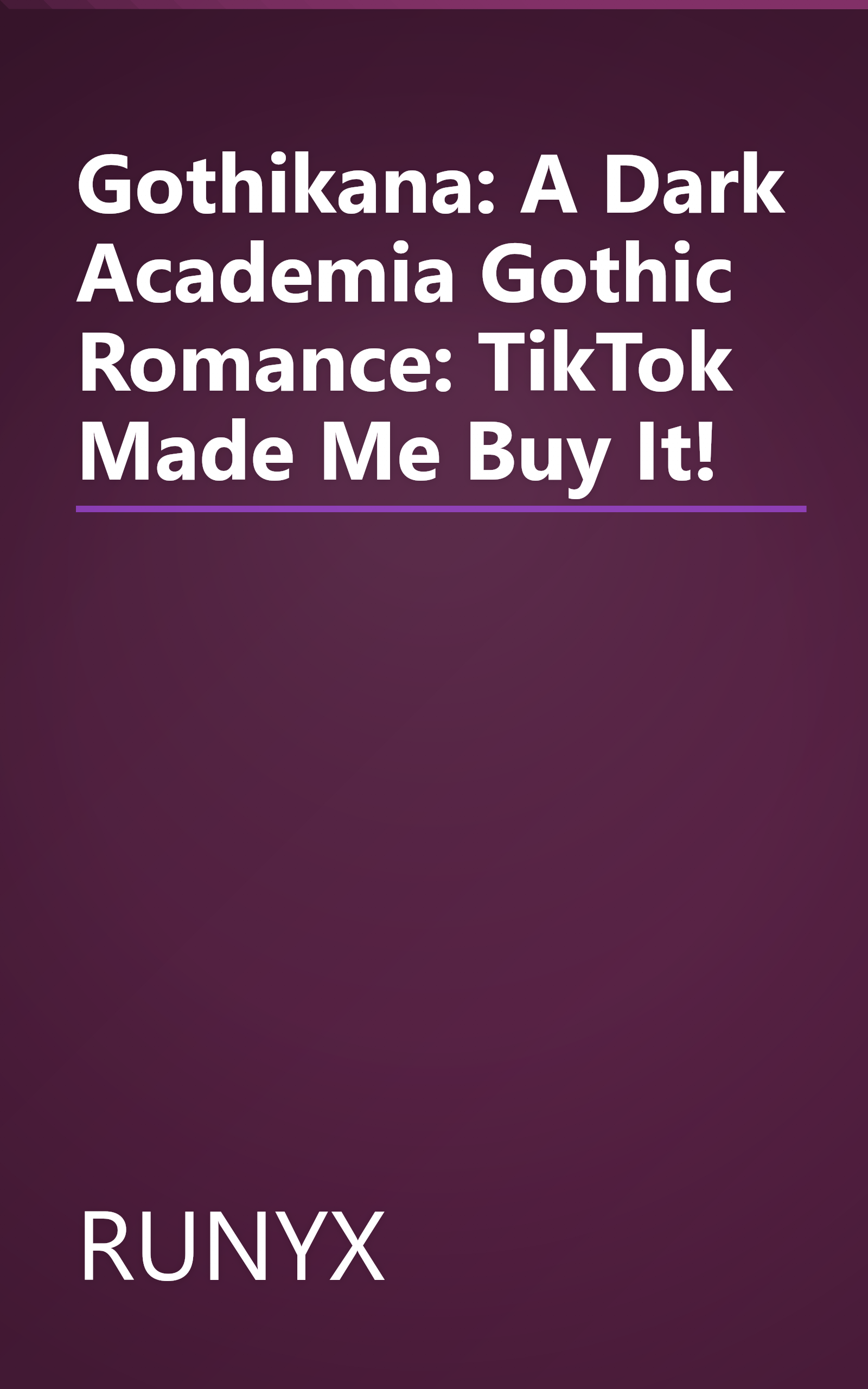 Gothikana: A Dark Academia Gothic Romance: TikTok Made Me Buy It! book cover
