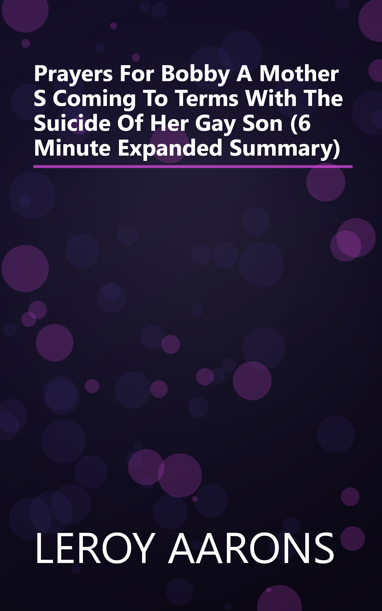 Prayers For Bobby  A Mother S Coming To Terms With The Suicide Of Her Gay Son (6 Minute   Expanded Summary) book cover
