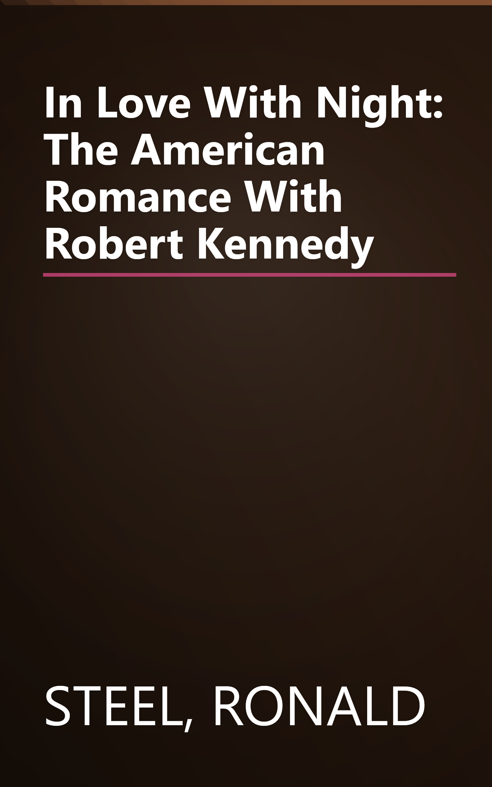 In Love With Night: The American Romance With Robert Kennedy book cover