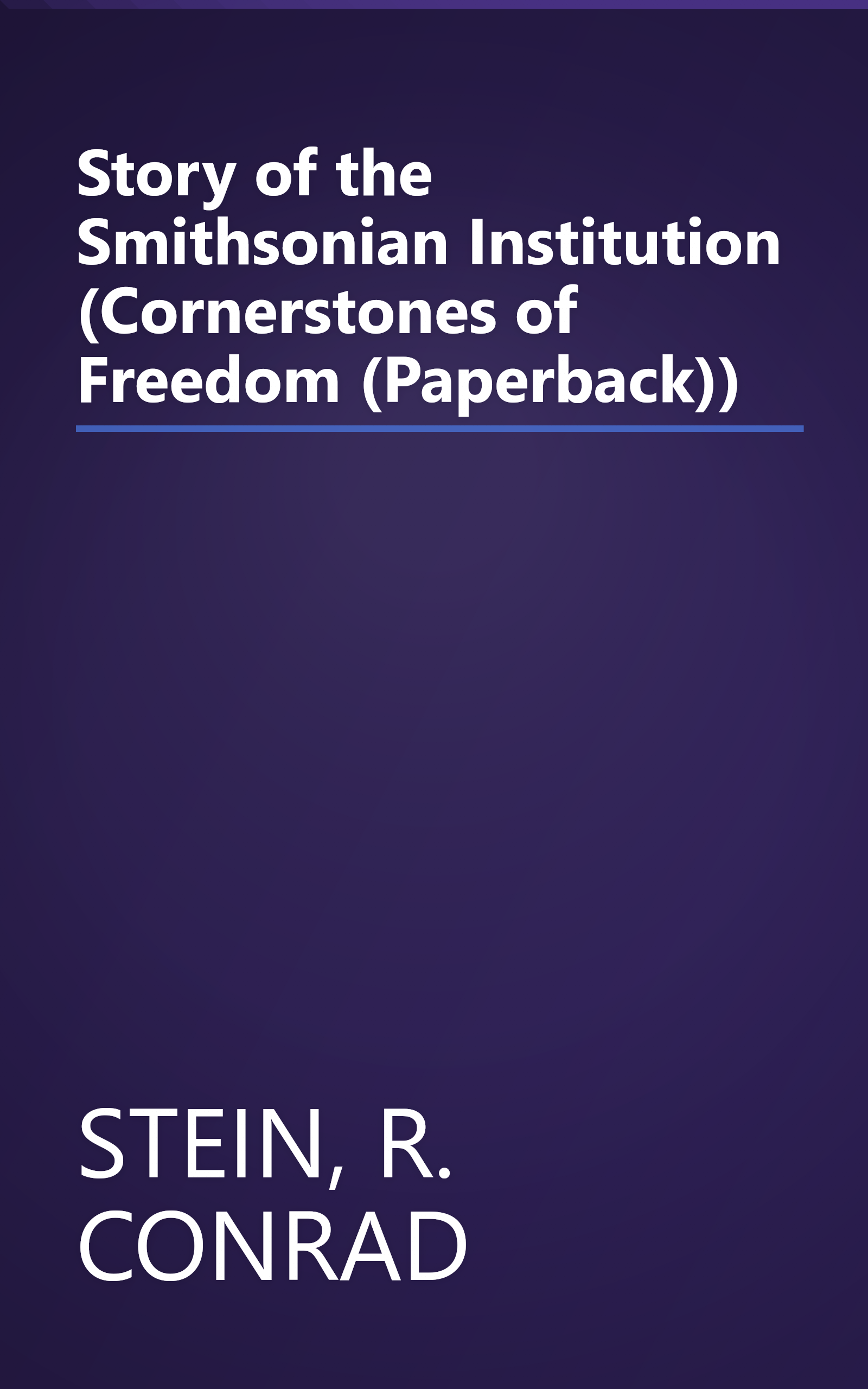 Story of the Smithsonian Institution (Cornerstones of Freedom (Paperback)) book cover