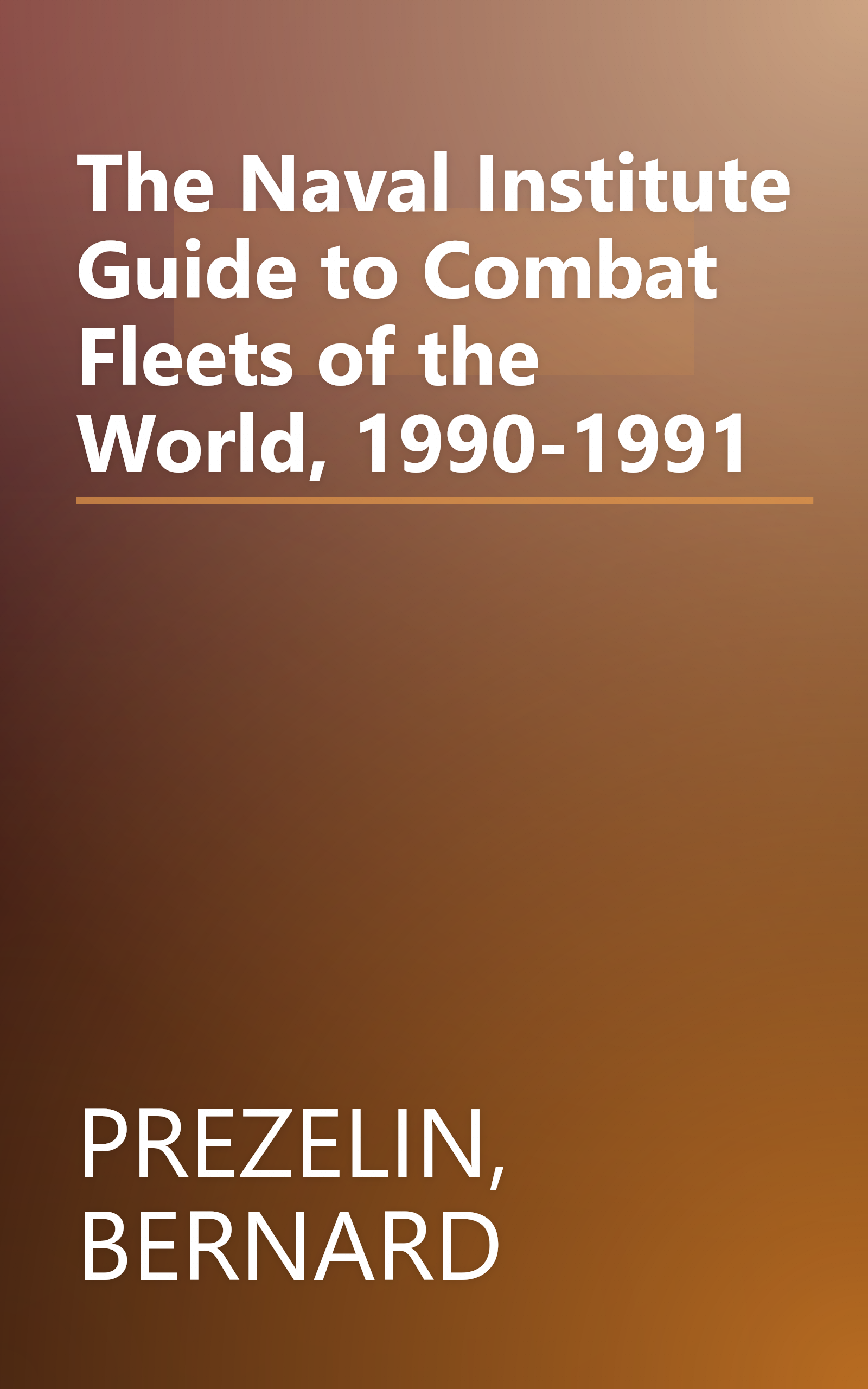 The Naval Institute Guide to Combat Fleets of the World, 1990-1991 book cover