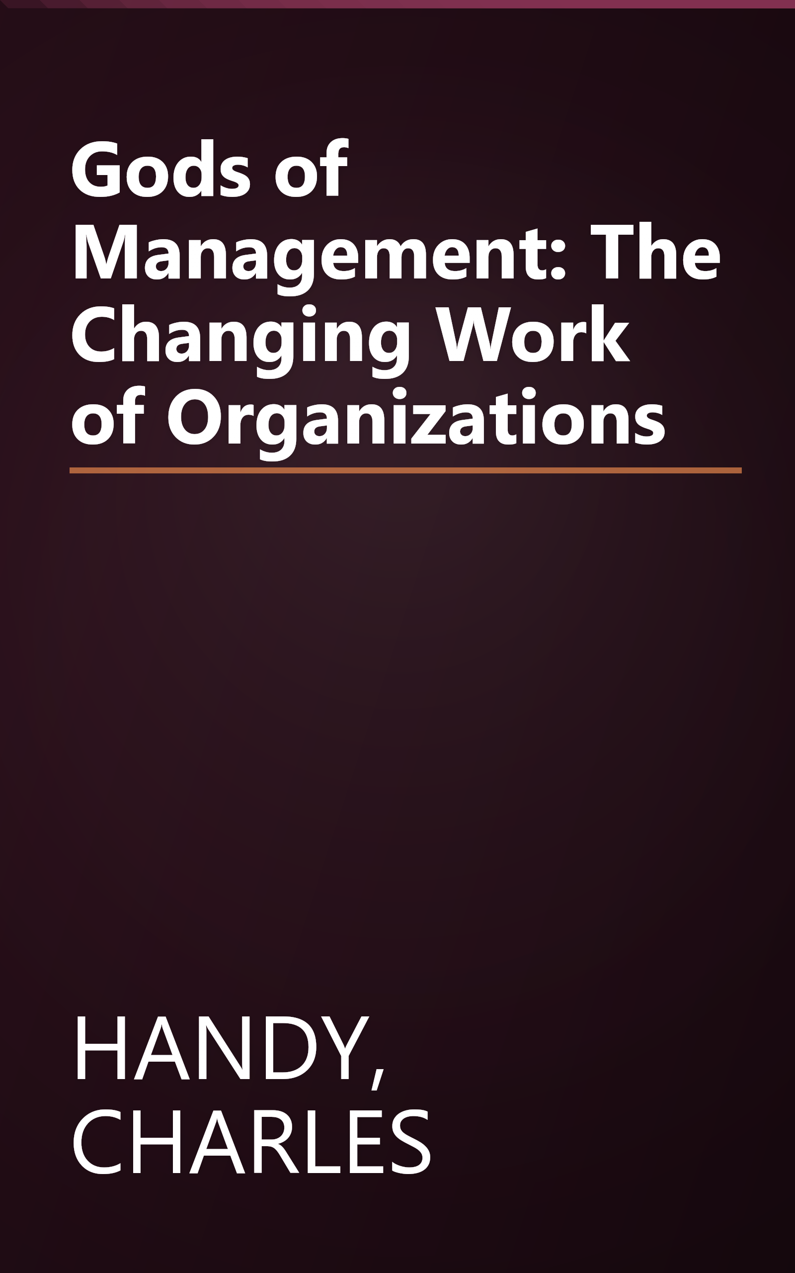 Gods of Management: The Changing Work of Organizations book cover