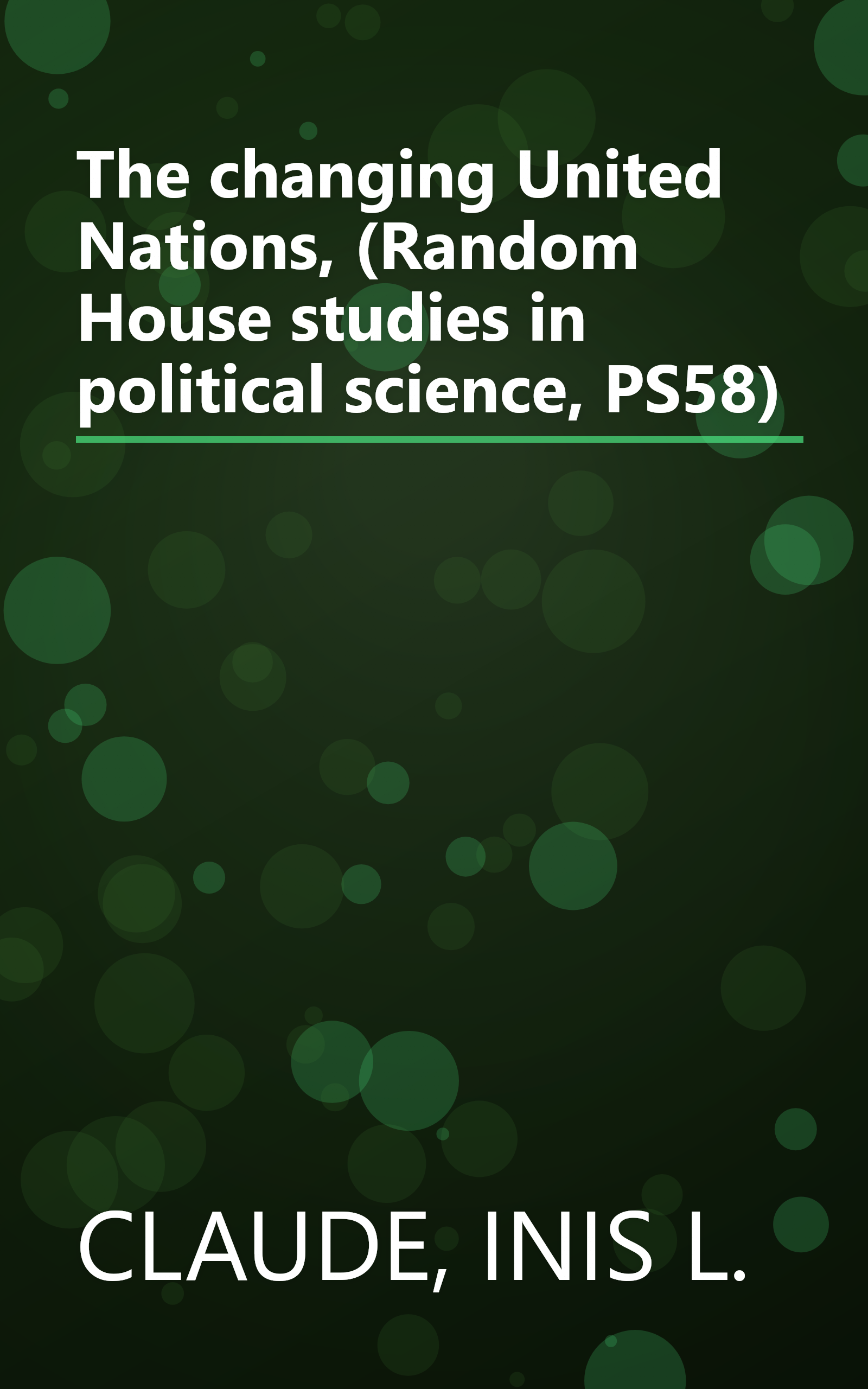 The changing United Nations, (Random House studies in political science, PS58) book cover