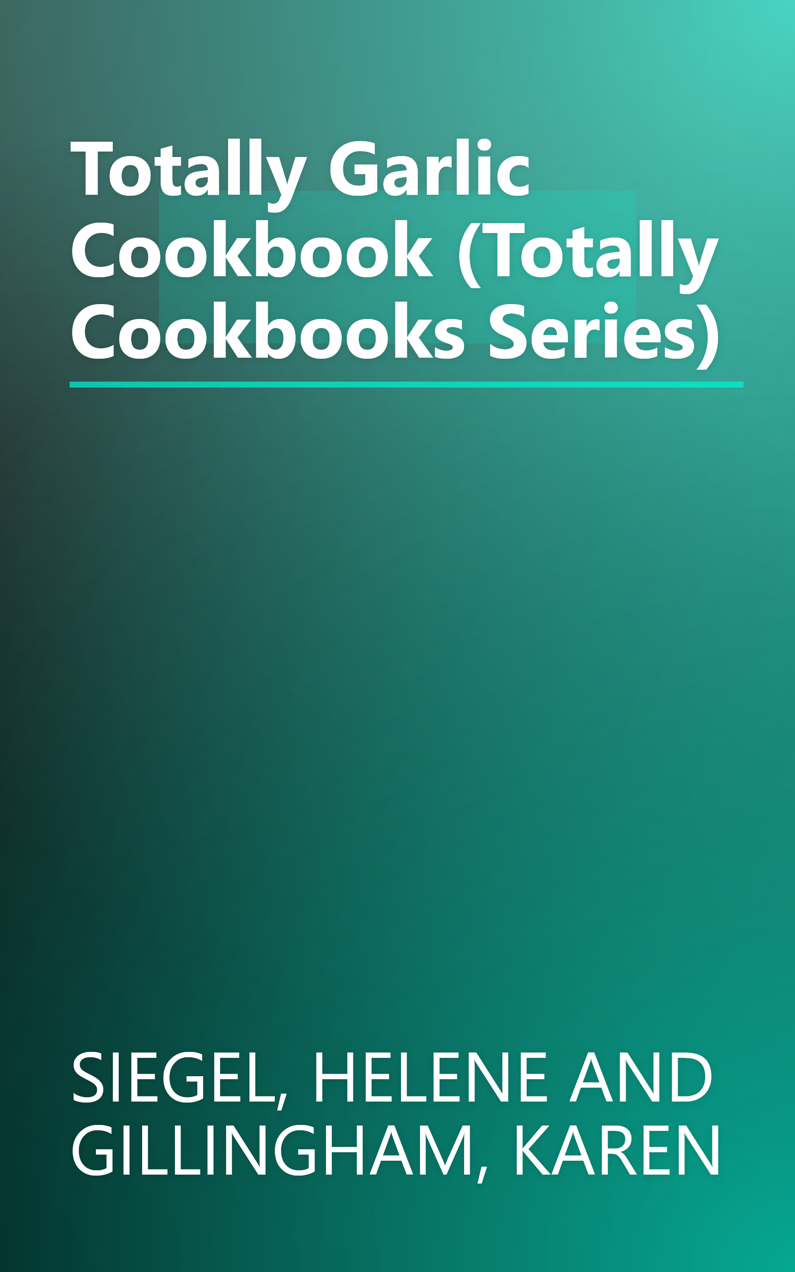 Totally Garlic Cookbook (Totally Cookbooks Series) book cover