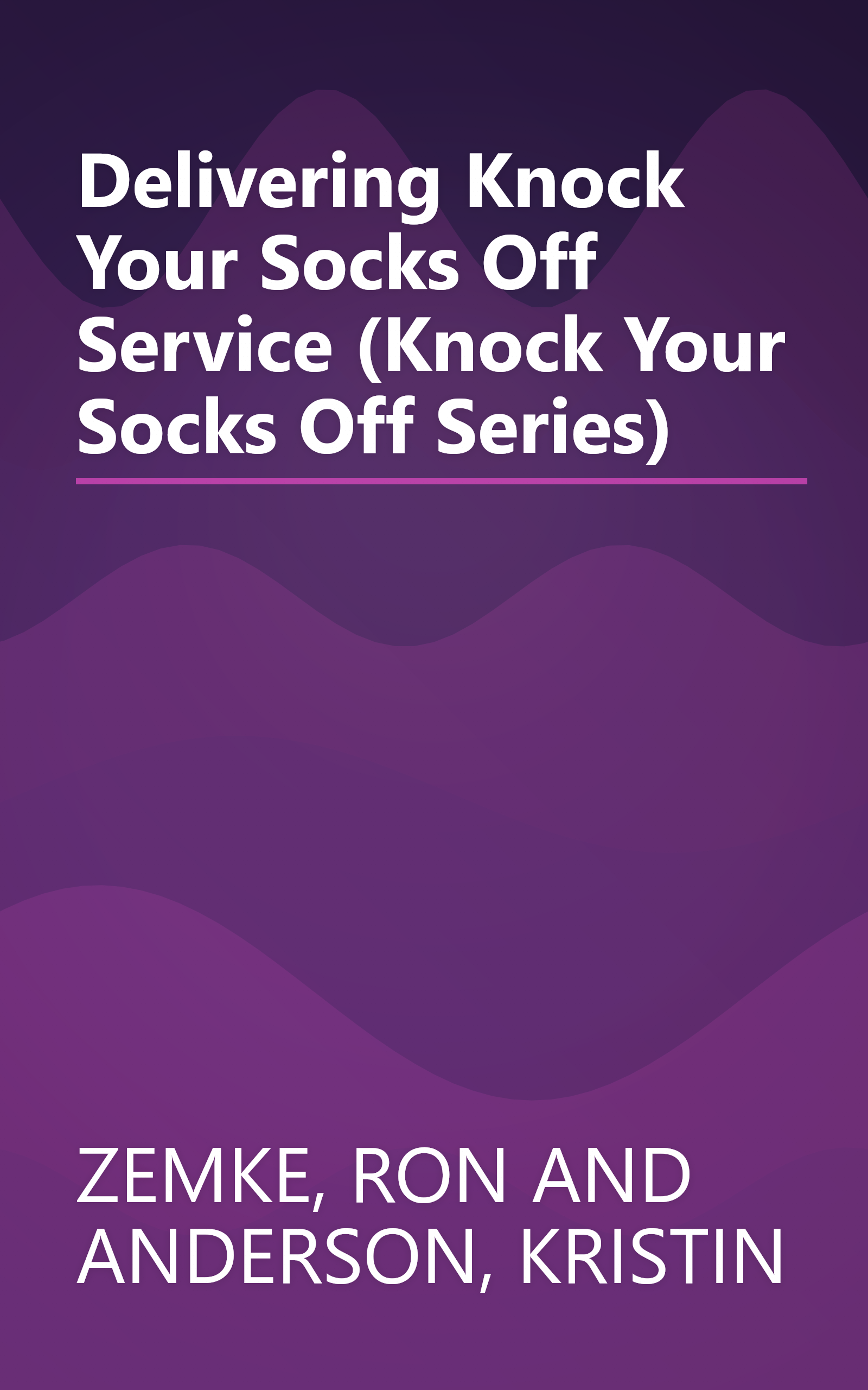Delivering Knock Your Socks Off Service (Knock Your Socks Off Series) book cover