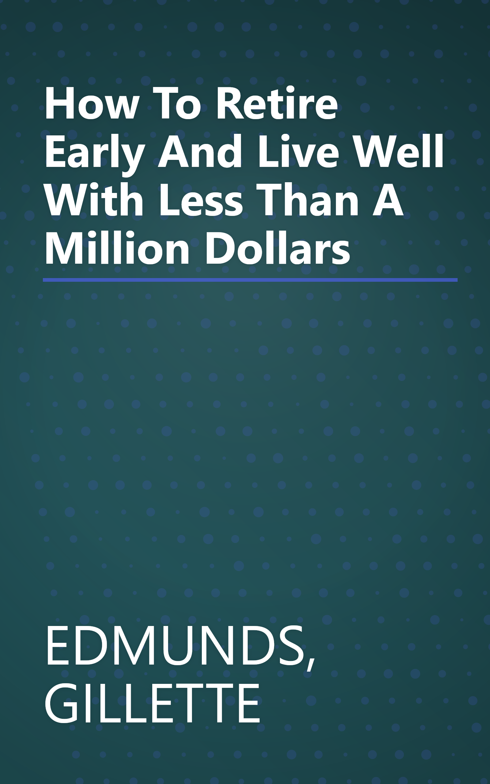 How To Retire Early And Live Well With Less Than A Million Dollars book cover