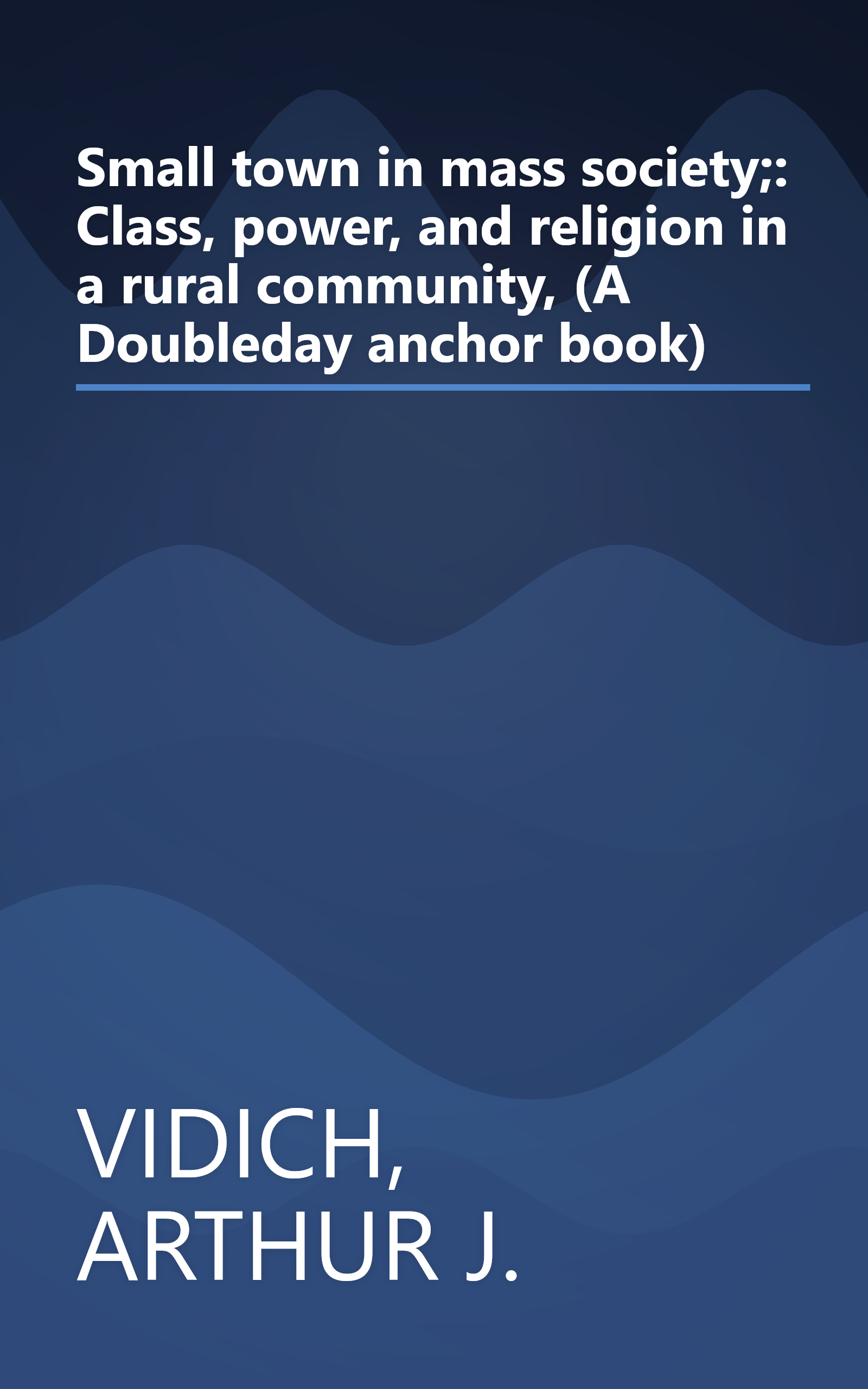 Small town in mass society;: Class, power, and religion in a rural community, (A Doubleday anchor book) book cover
