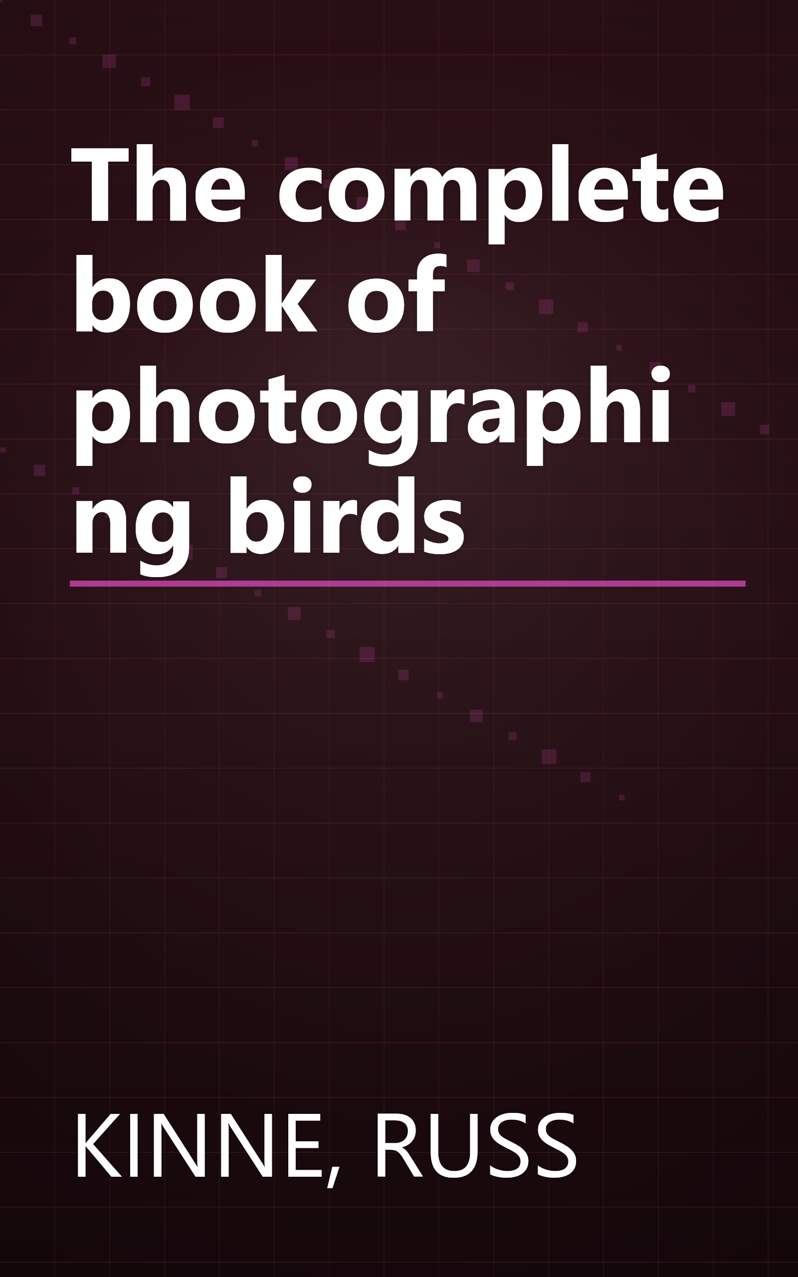 The complete book of photographing birds book cover
