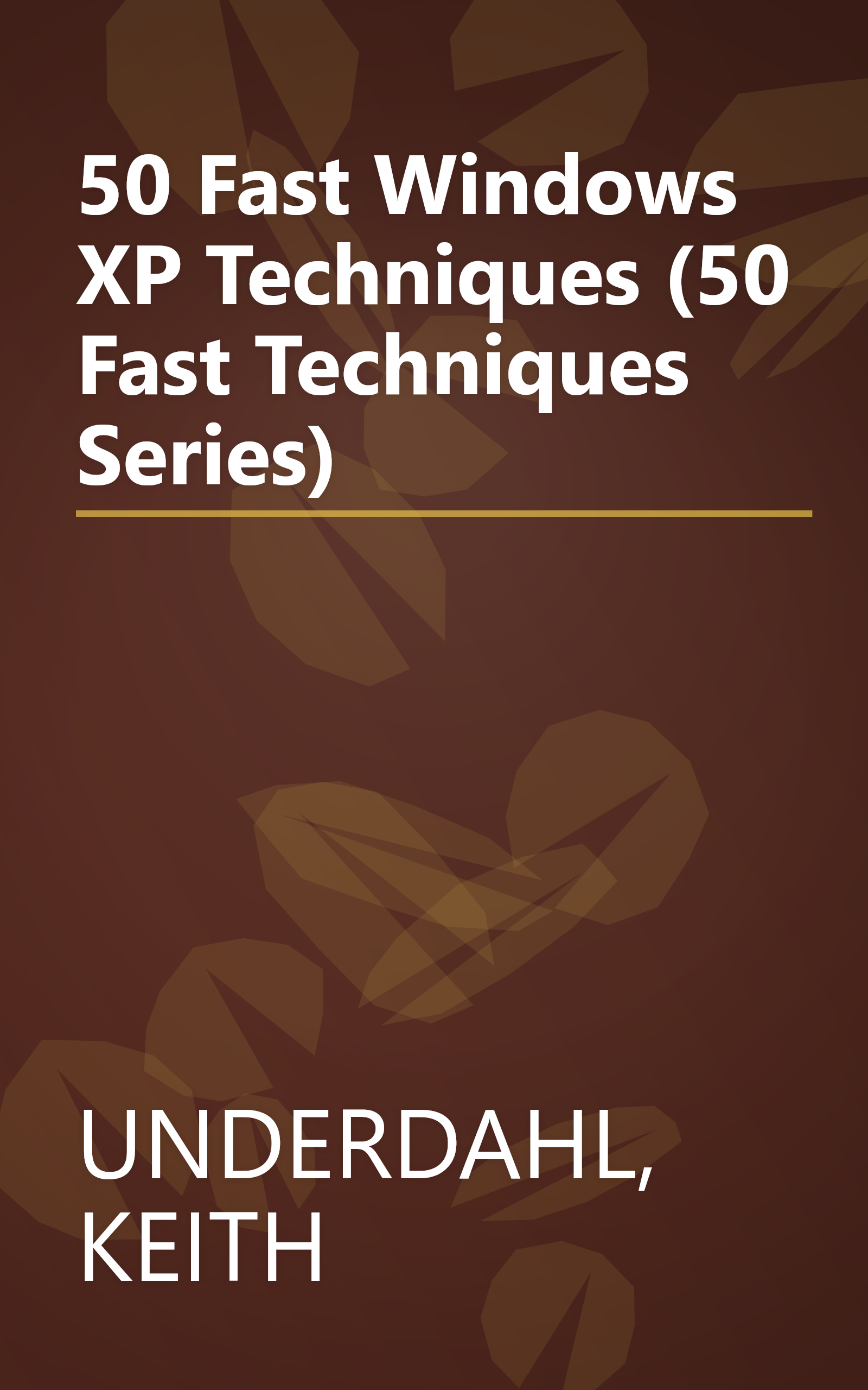 50 Fast Windows XP Techniques (50 Fast Techniques Series) book cover