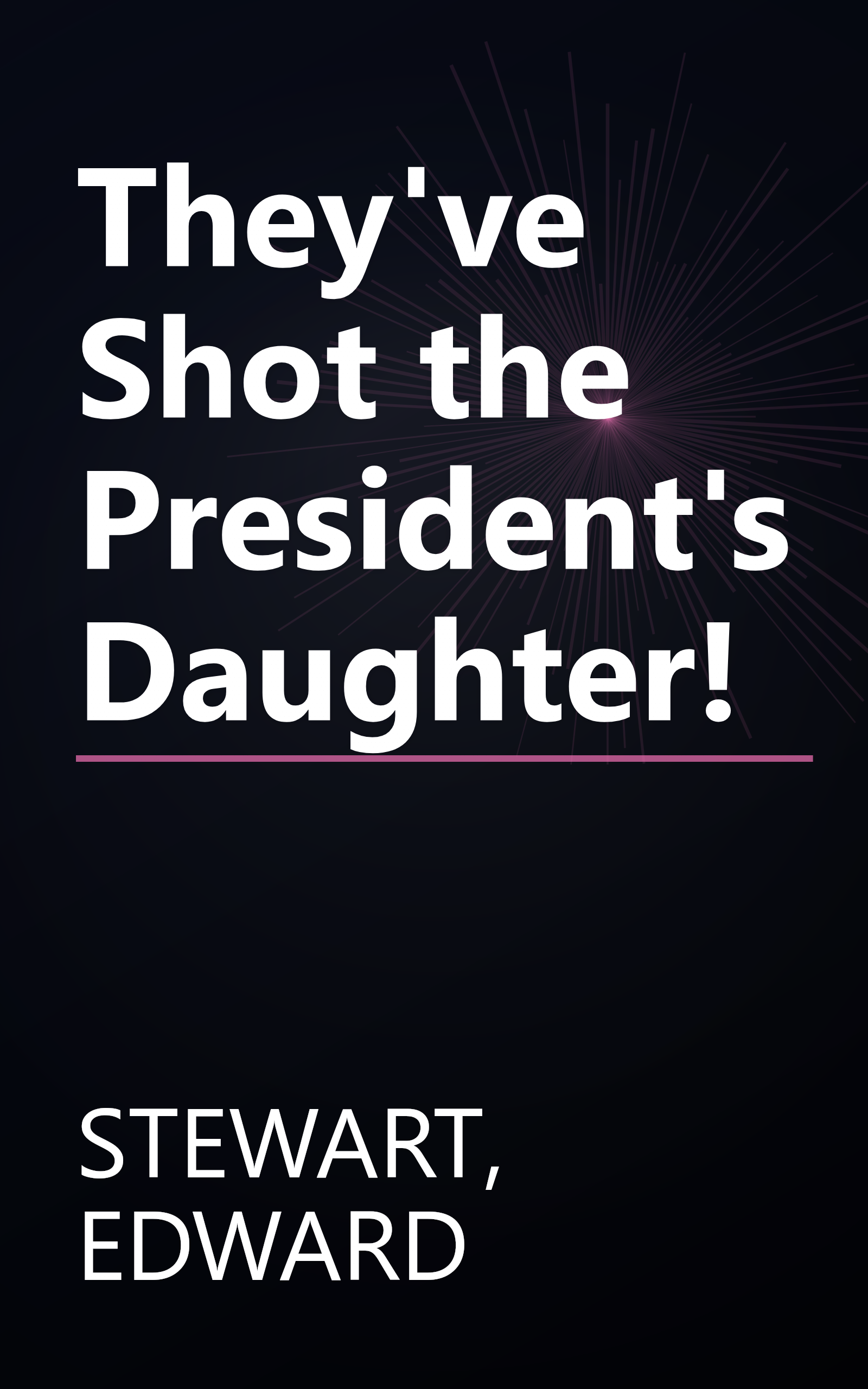 They've Shot the President's Daughter! book cover