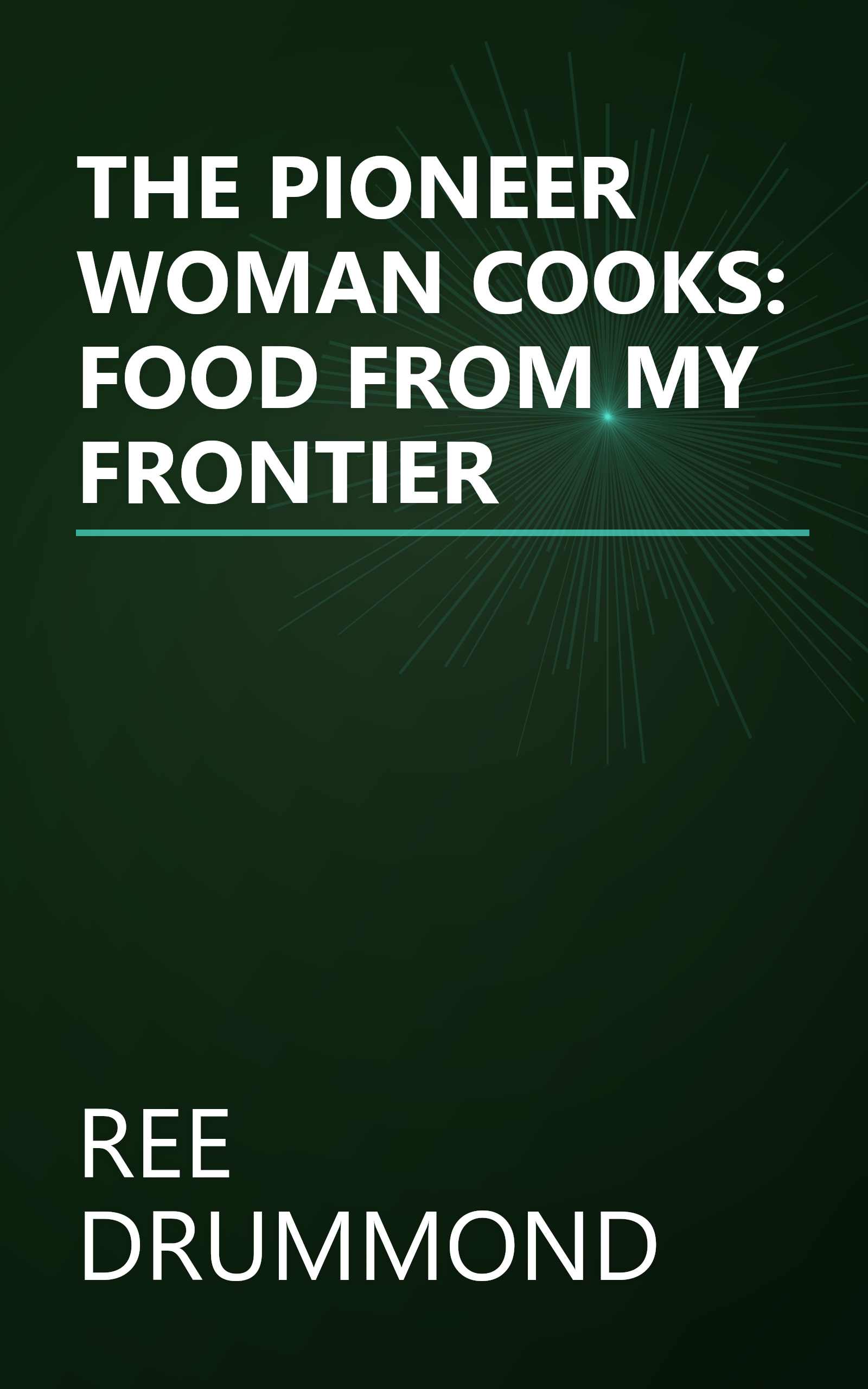 THE PIONEER WOMAN COOKS: FOOD FROM MY FRONTIER book cover