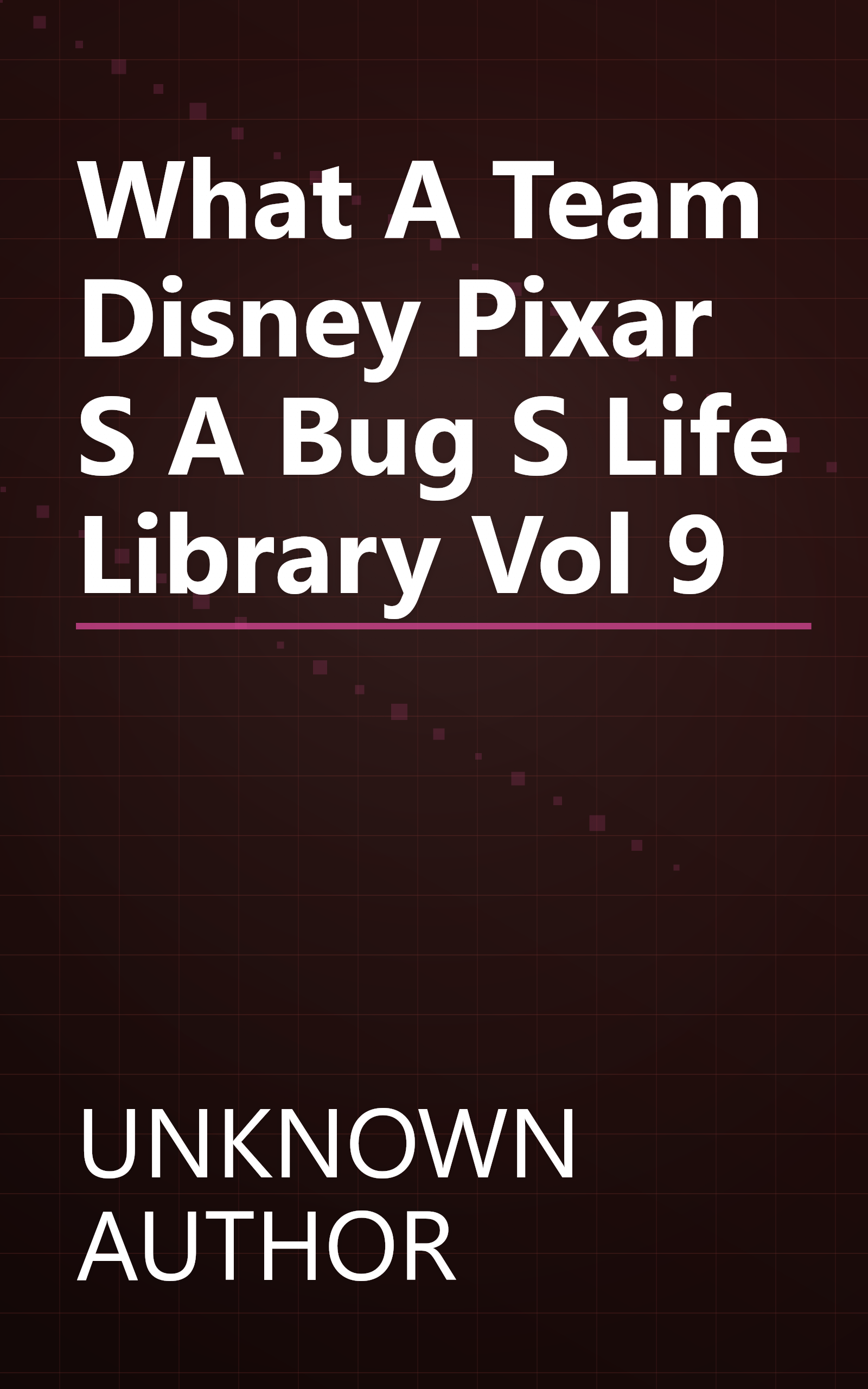 What A Team Disney Pixar S A Bug S Life Library Vol 9 book cover