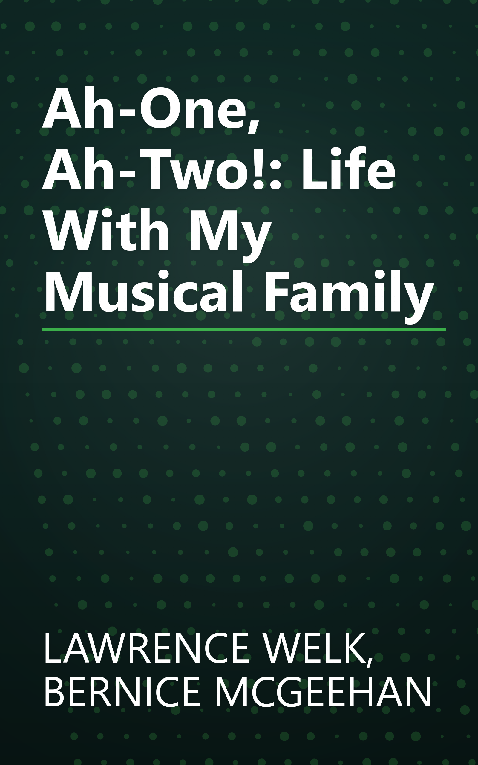 Ah-One, Ah-Two!: Life With My Musical Family book cover