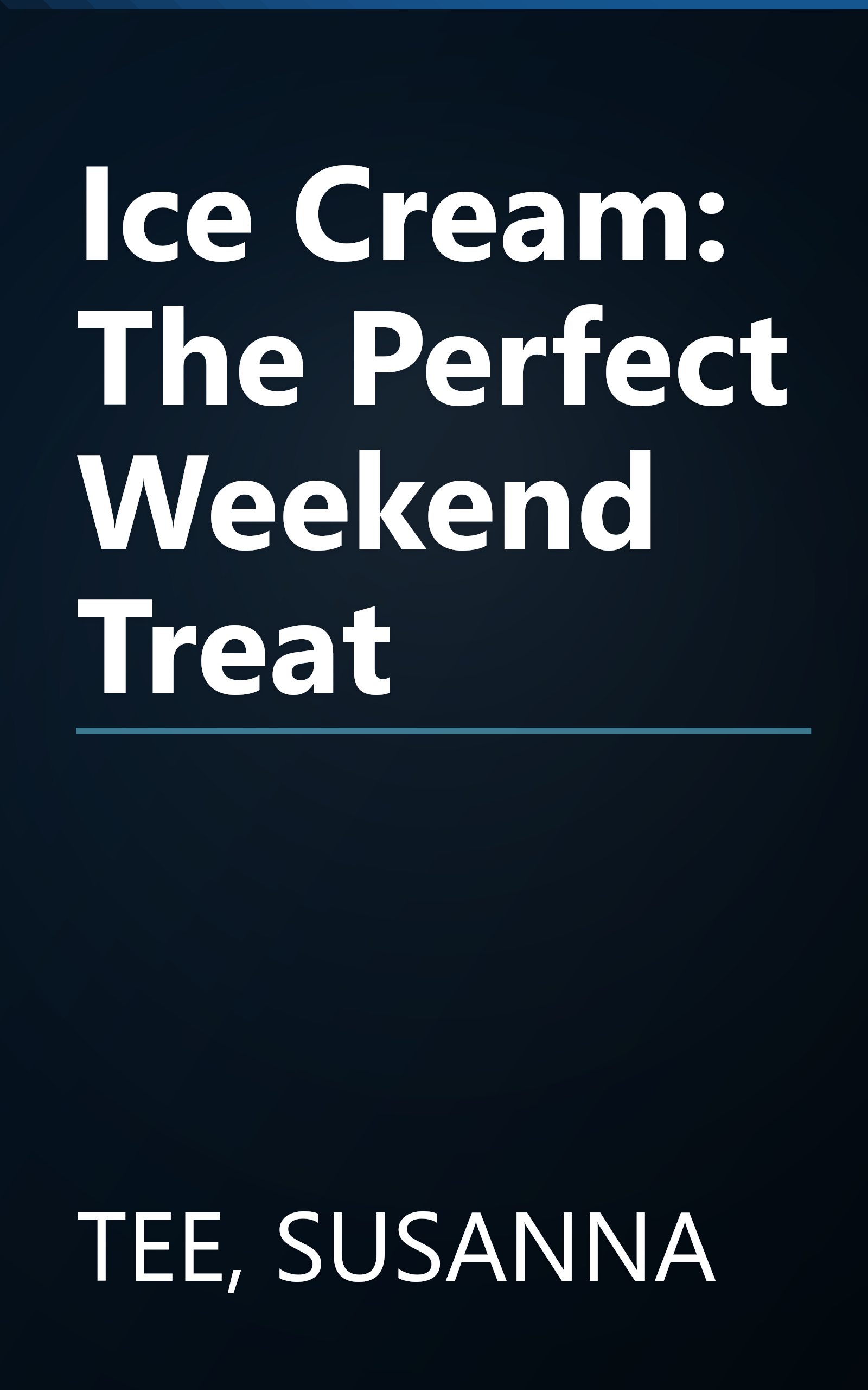 Ice Cream: The Perfect Weekend Treat book cover