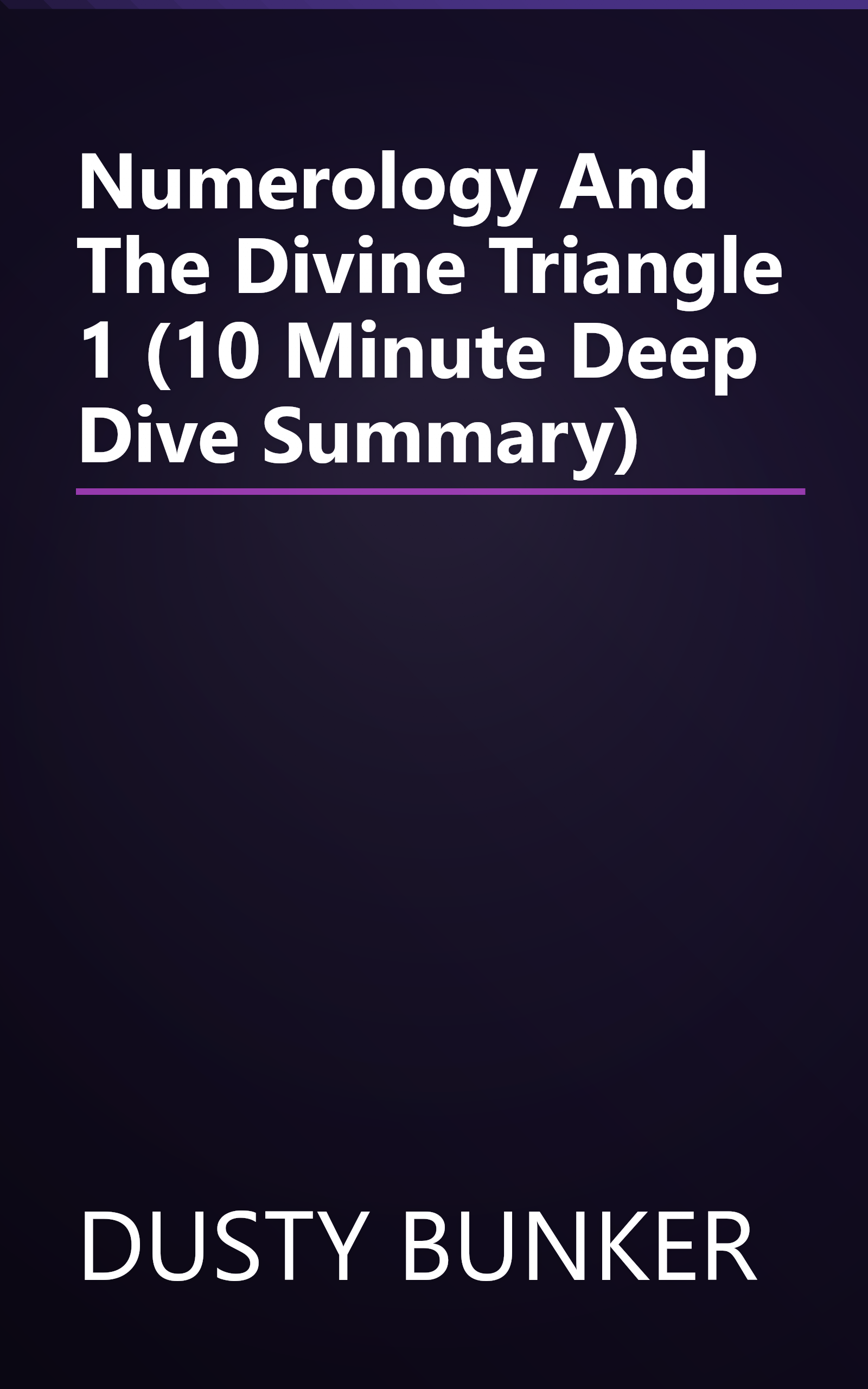 Numerology And The Divine Triangle 1 (10 Minute   Deep Dive Summary) book cover