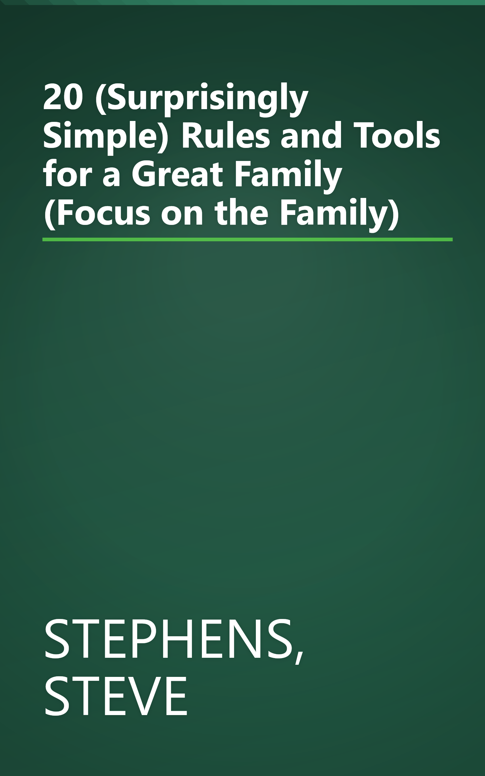 20 (Surprisingly Simple) Rules and Tools for a Great Family (Focus on the Family) book cover