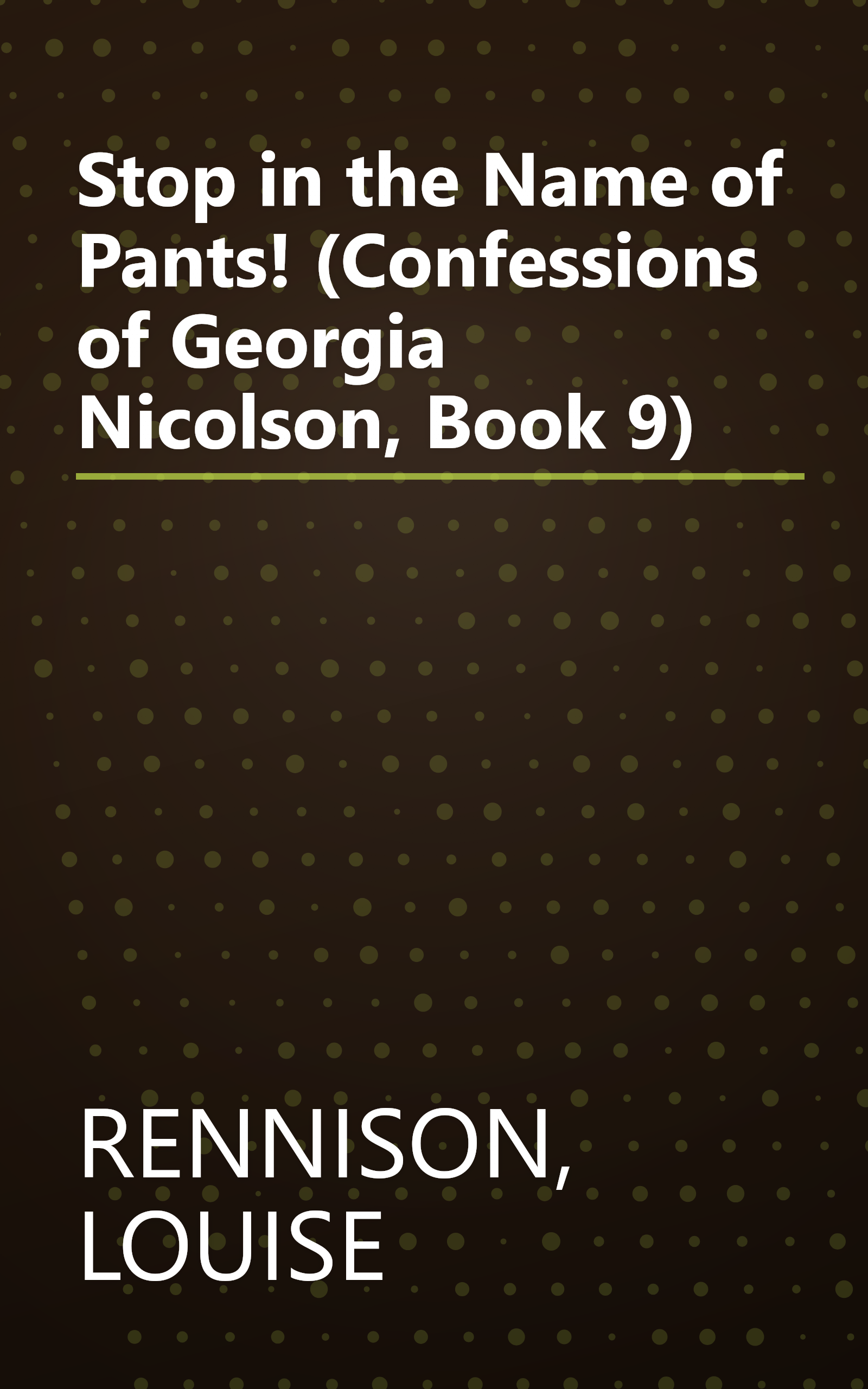 Stop in the Name of Pants! (Confessions of Georgia Nicolson, Book 9) book cover