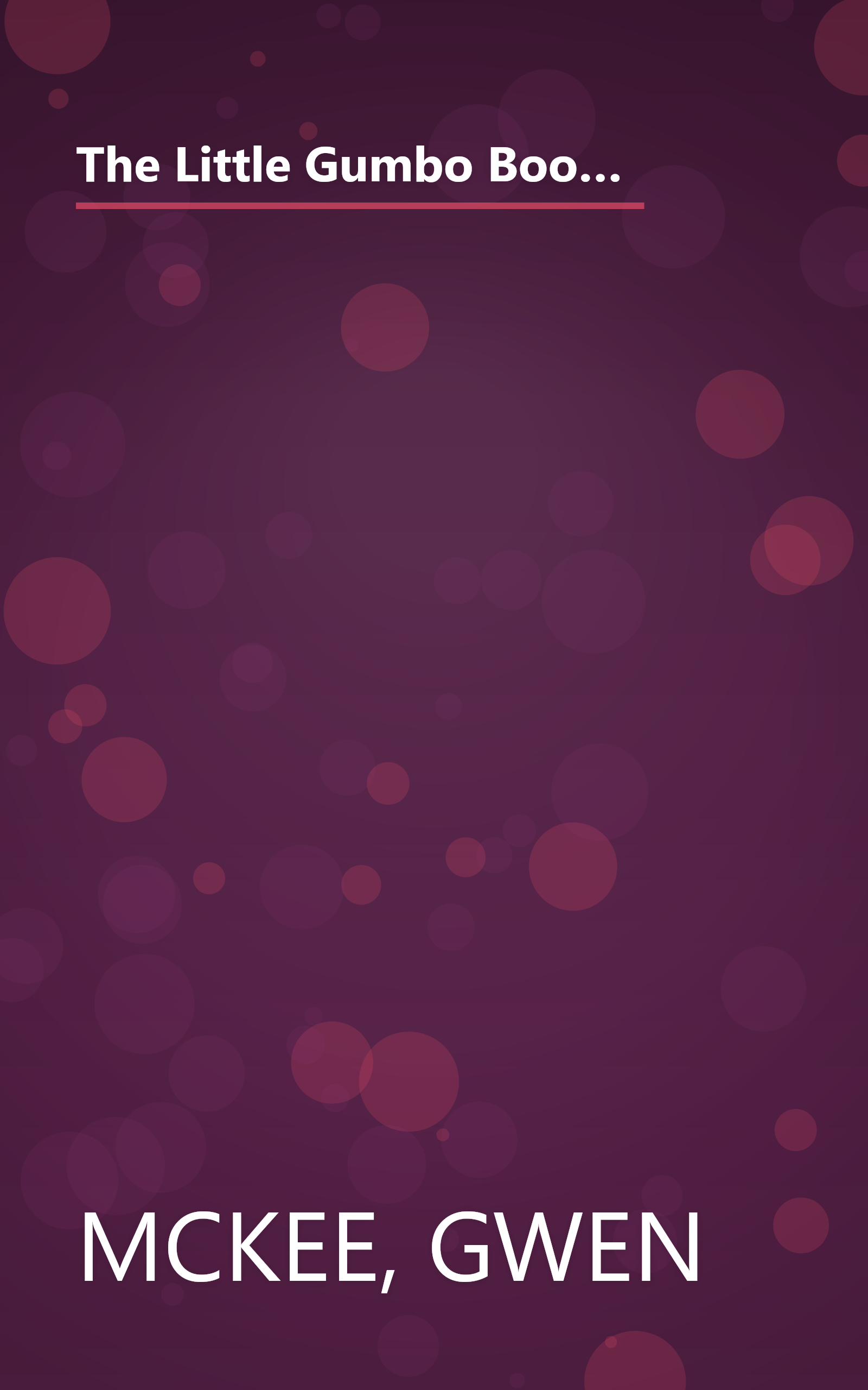 The Little Gumbo Book: Twenty-Seven Carefully Created Recipes That Will Enable Everyone to Enjoy the Special Experience of Gumbo book cover