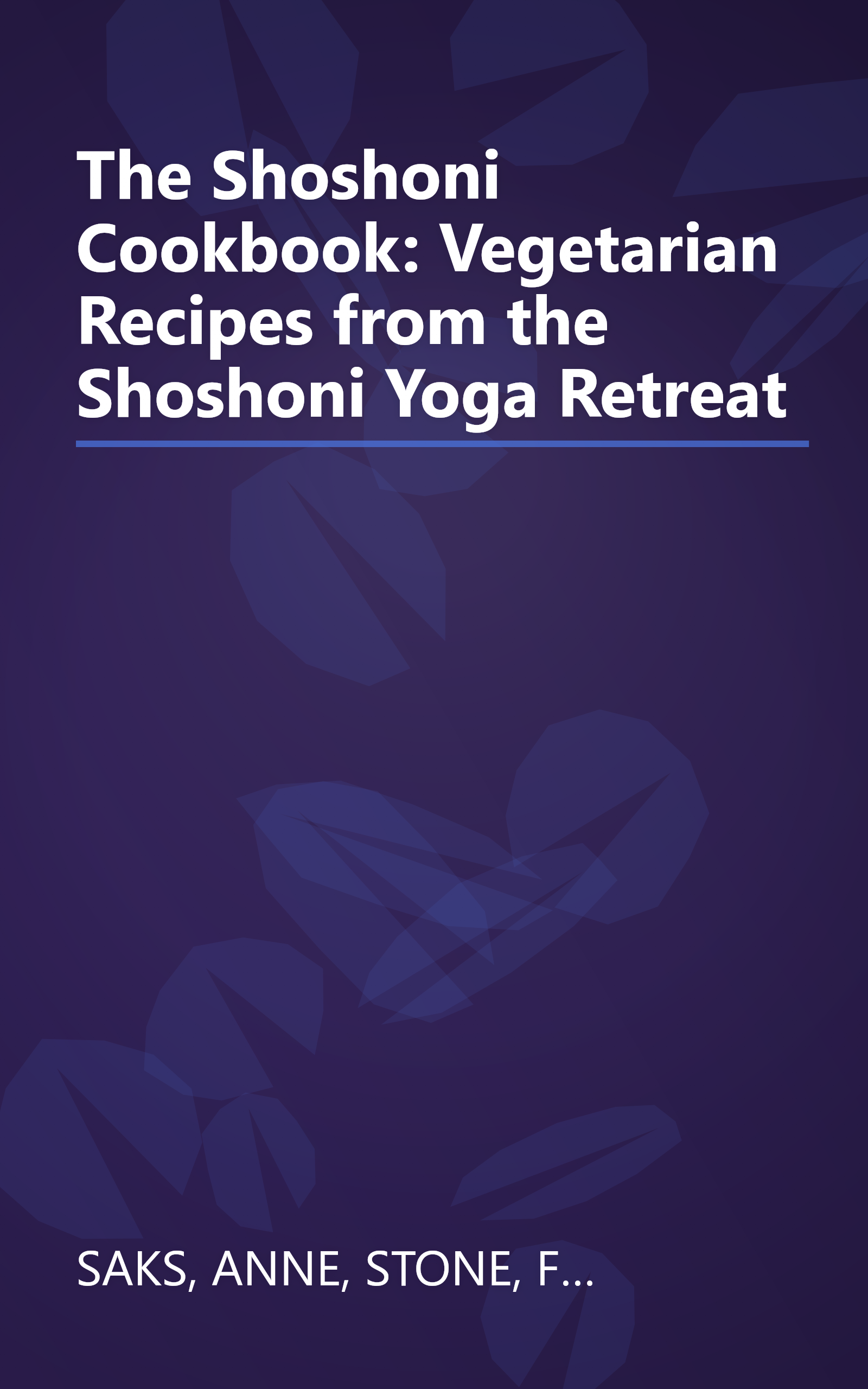 The Shoshoni Cookbook: Vegetarian Recipes from the Shoshoni Yoga Retreat book cover