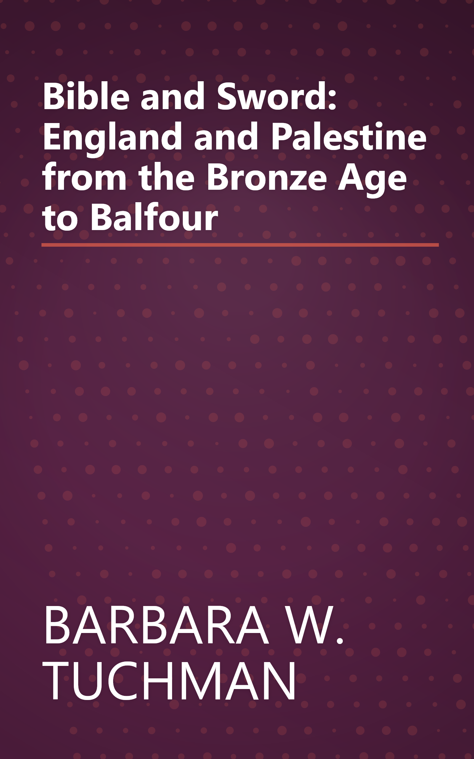 Bible and Sword: England and Palestine from the Bronze Age to Balfour book cover