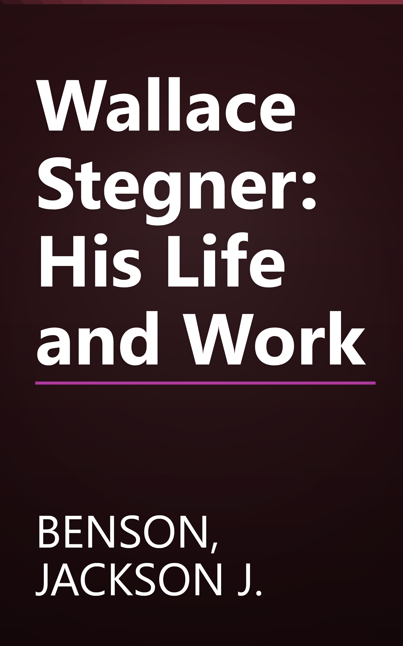 Wallace Stegner: His Life and Work book cover