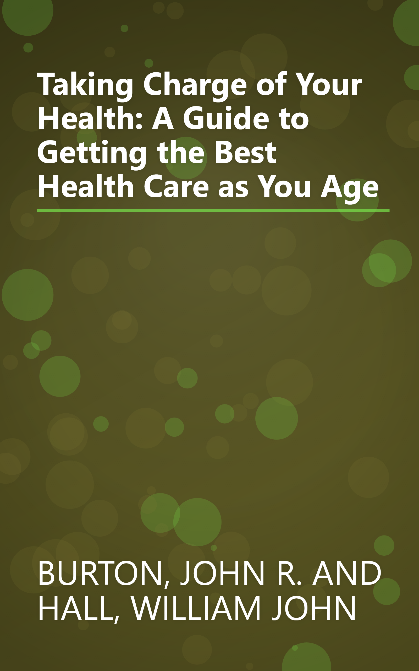 Taking Charge of Your Health: A Guide to Getting the Best Health Care as You Age book cover