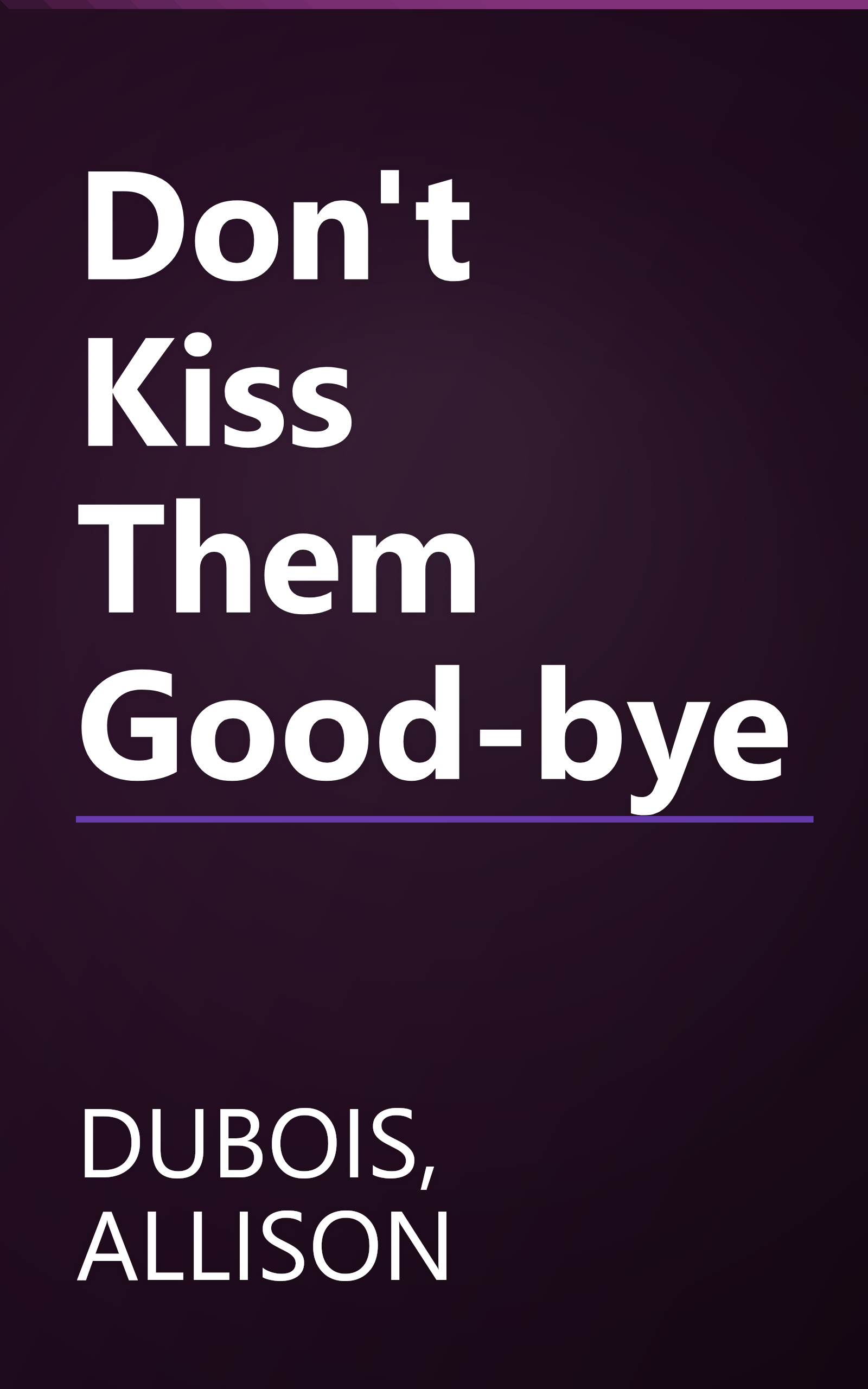 Don't Kiss Them Good-bye book cover