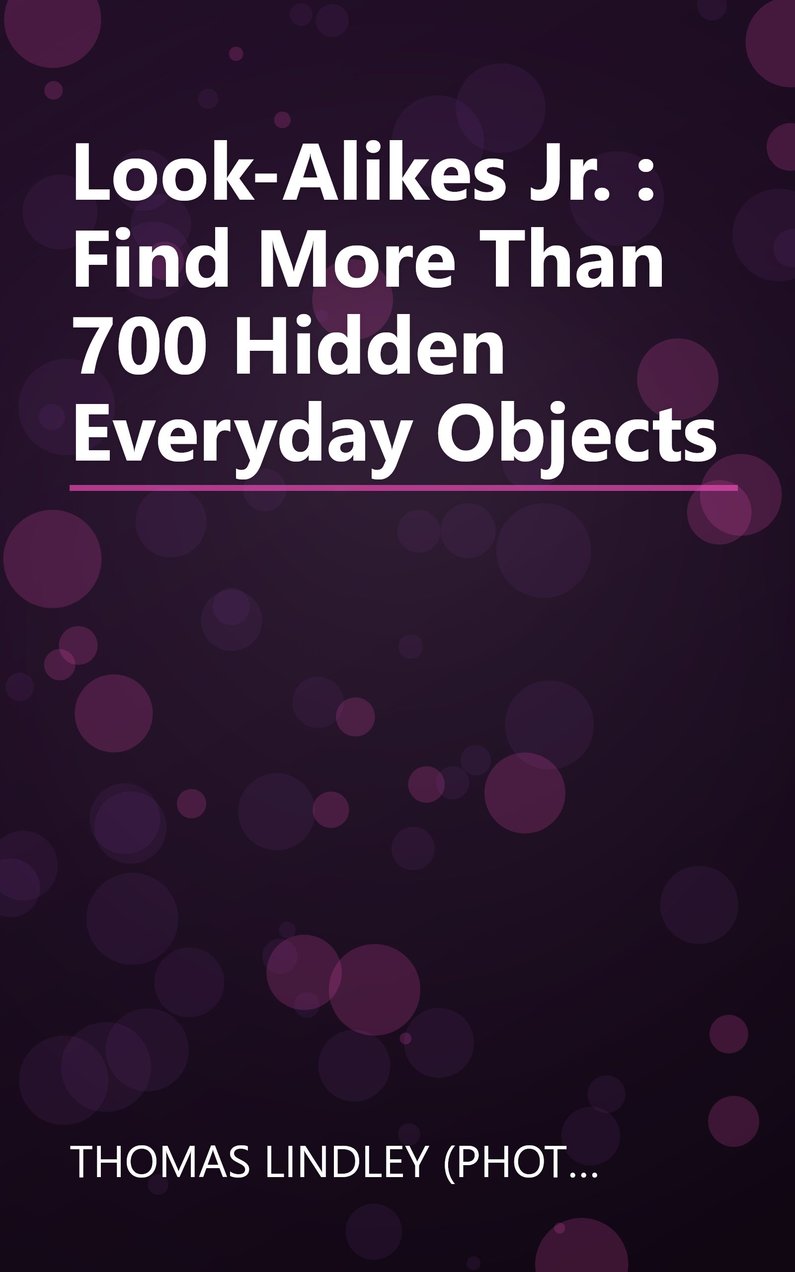 Look-Alikes Jr. : Find More Than 700 Hidden Everyday Objects book cover
