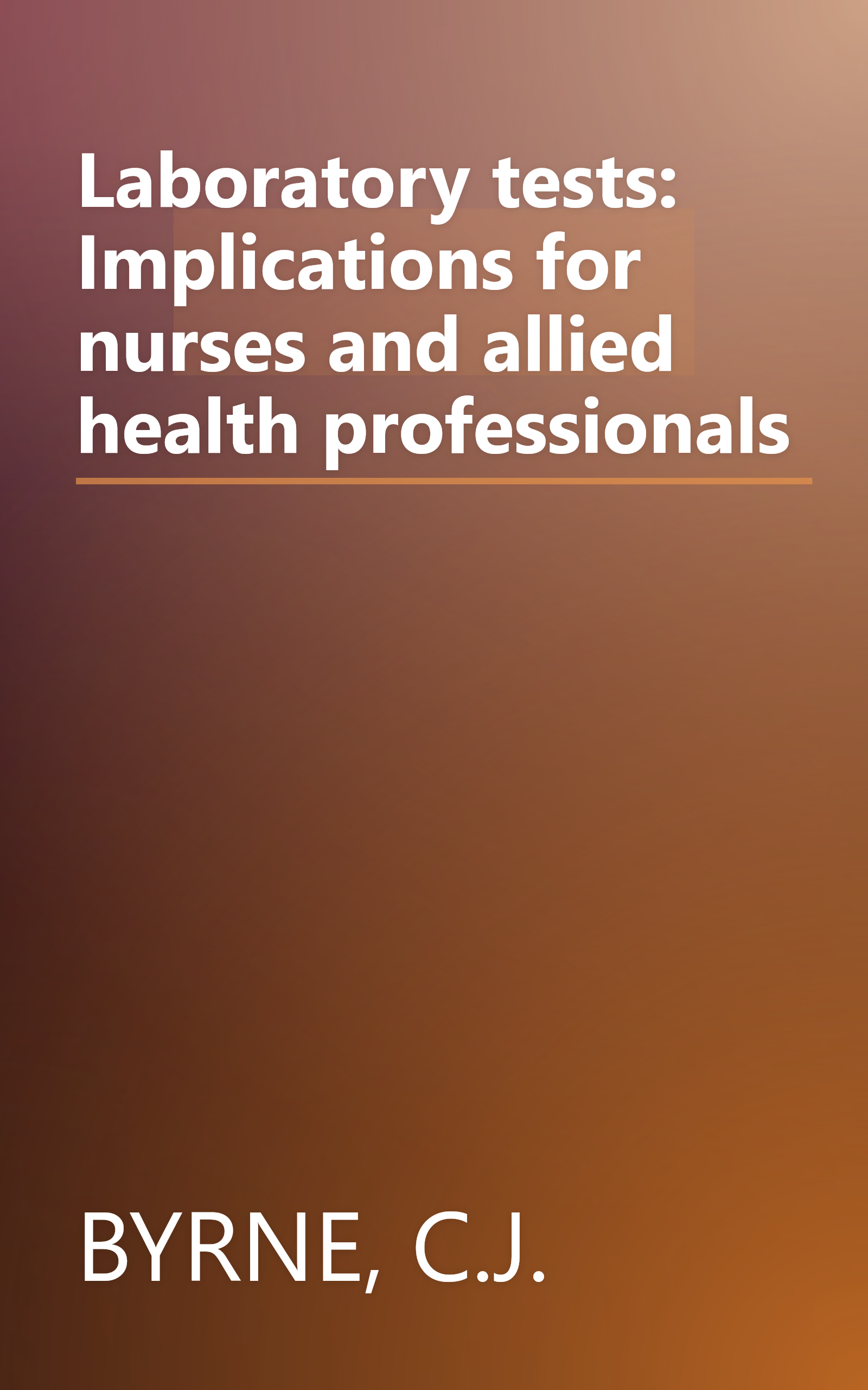 Laboratory tests: Implications for nurses and allied health professionals book cover