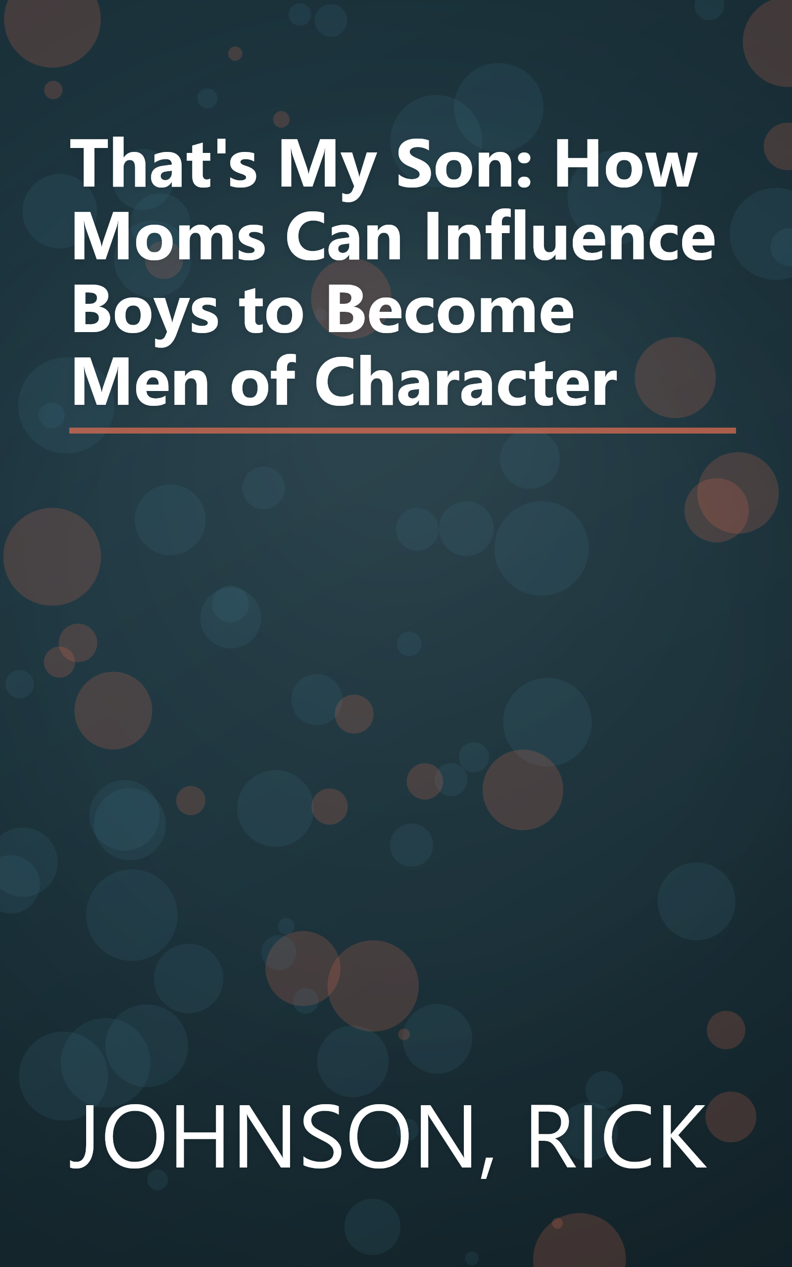 That's My Son: How Moms Can Influence Boys to Become Men of Character book cover