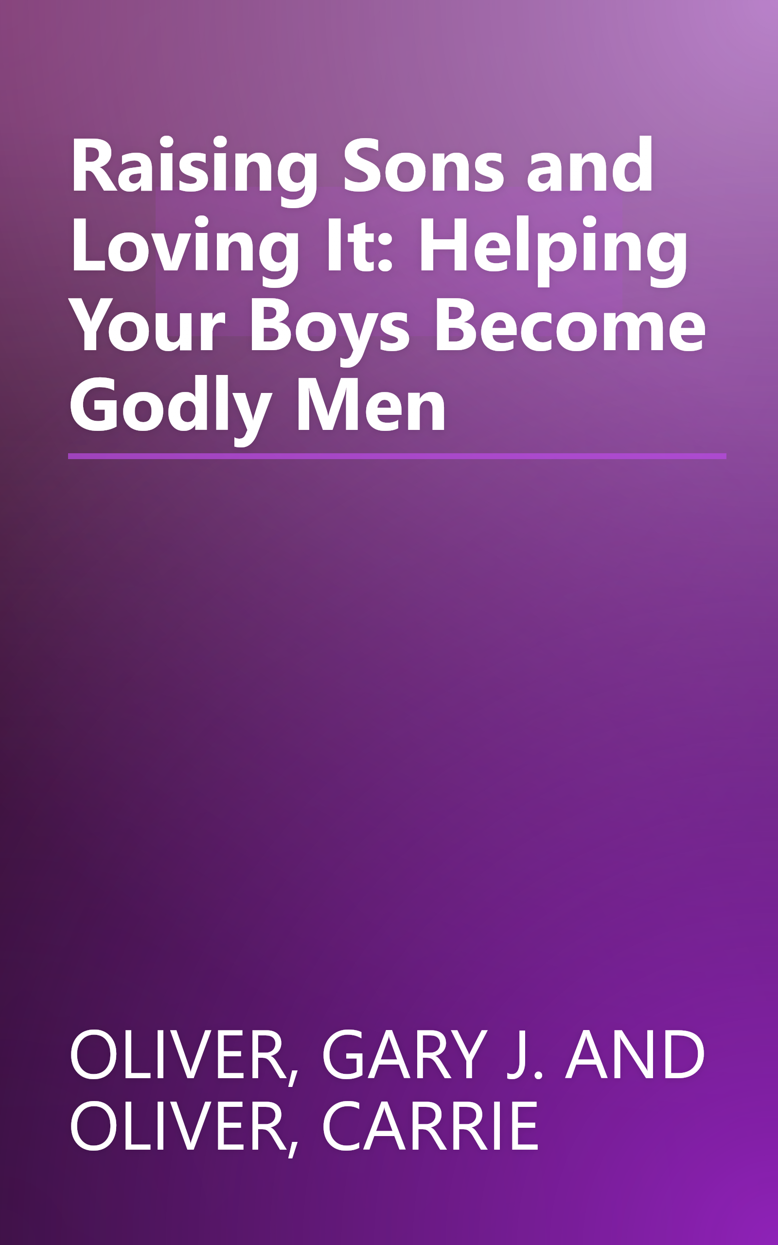 Raising Sons and Loving It: Helping Your Boys Become Godly Men book cover