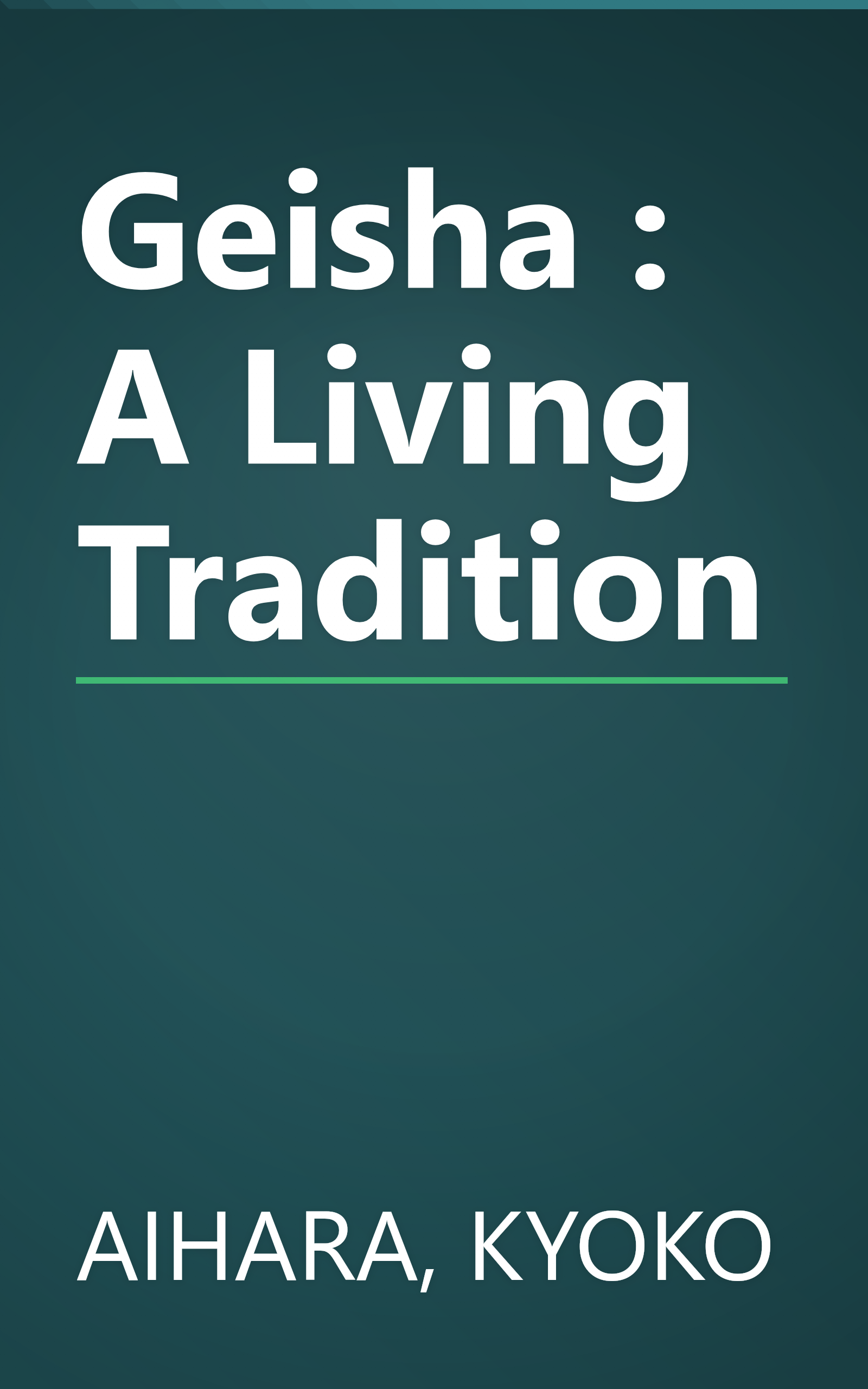 Geisha : A Living Tradition book cover