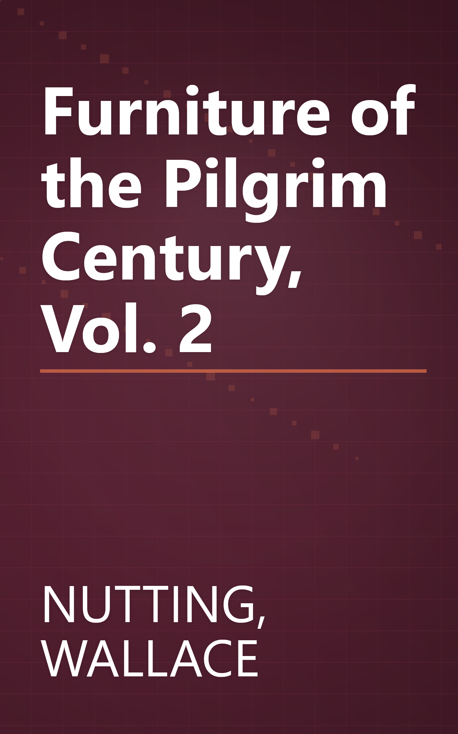 Furniture of the Pilgrim Century, Vol. 2 book cover