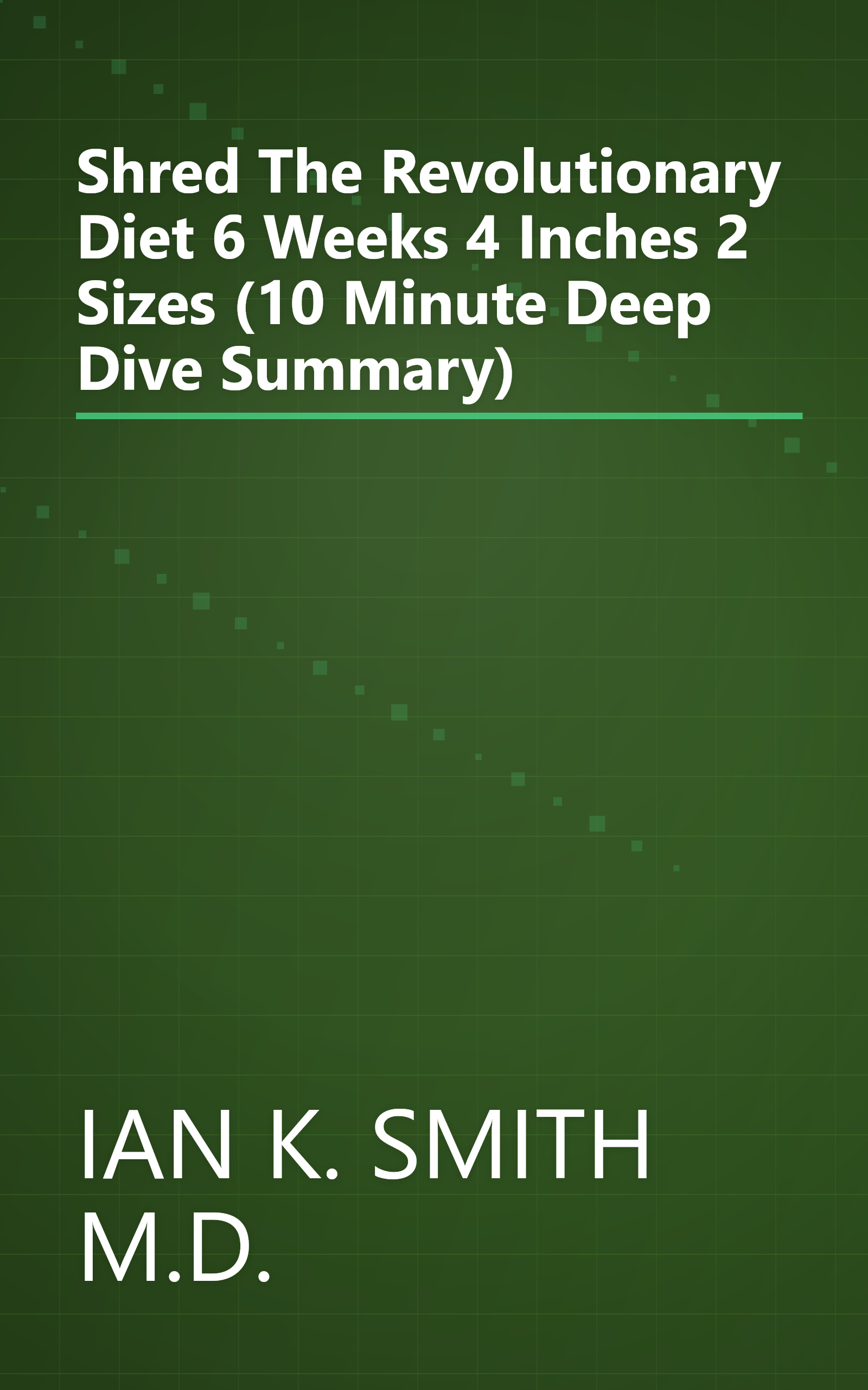 Shred  The Revolutionary Diet  6 Weeks 4 Inches 2 Sizes (10 Minute   Deep Dive Summary) book cover