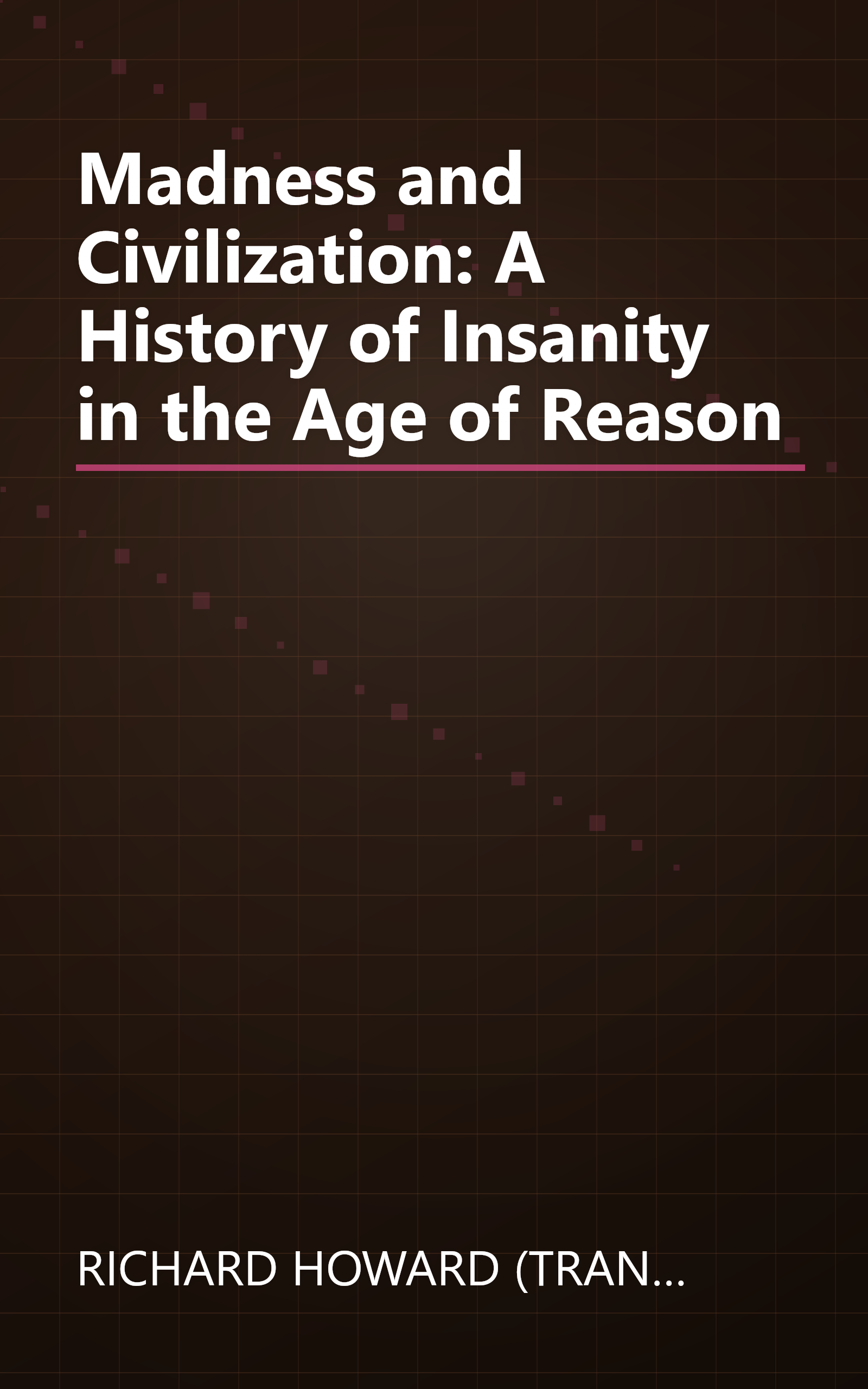 Madness and Civilization: A History of Insanity in the Age of Reason book cover