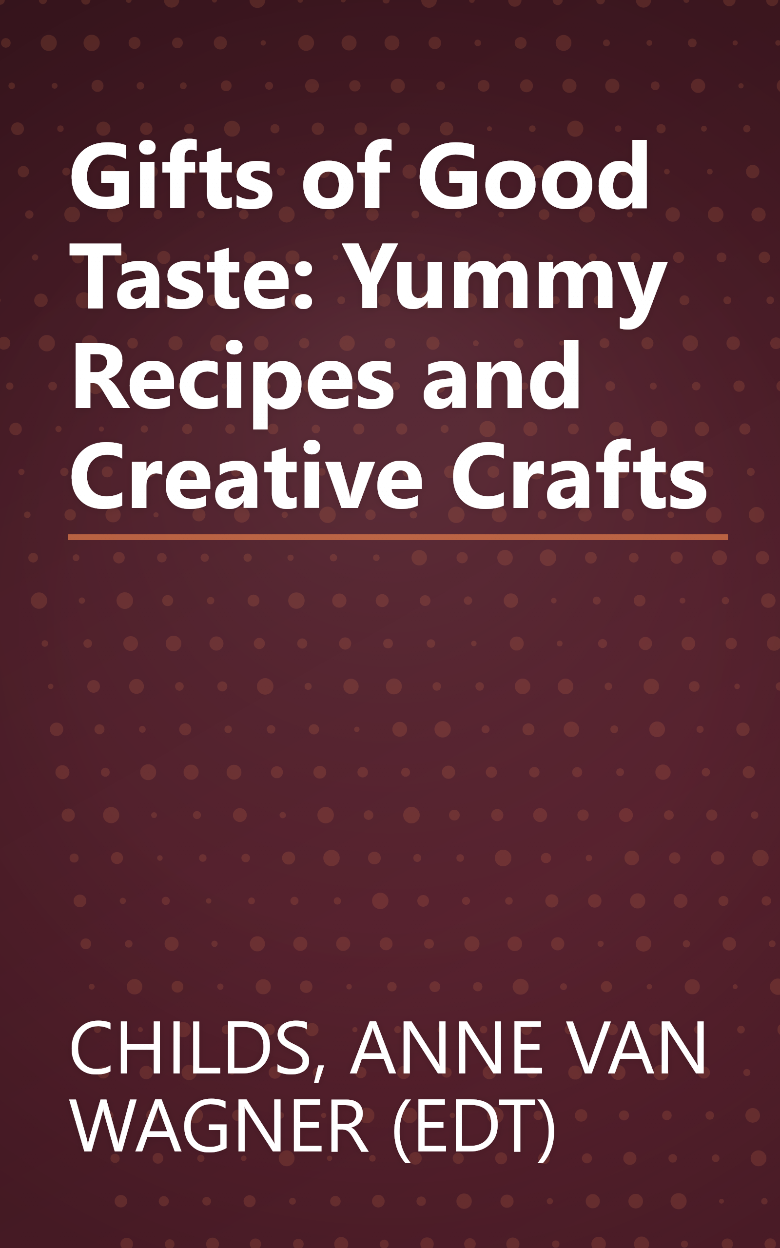 Gifts of Good Taste: Yummy Recipes and Creative Crafts book cover