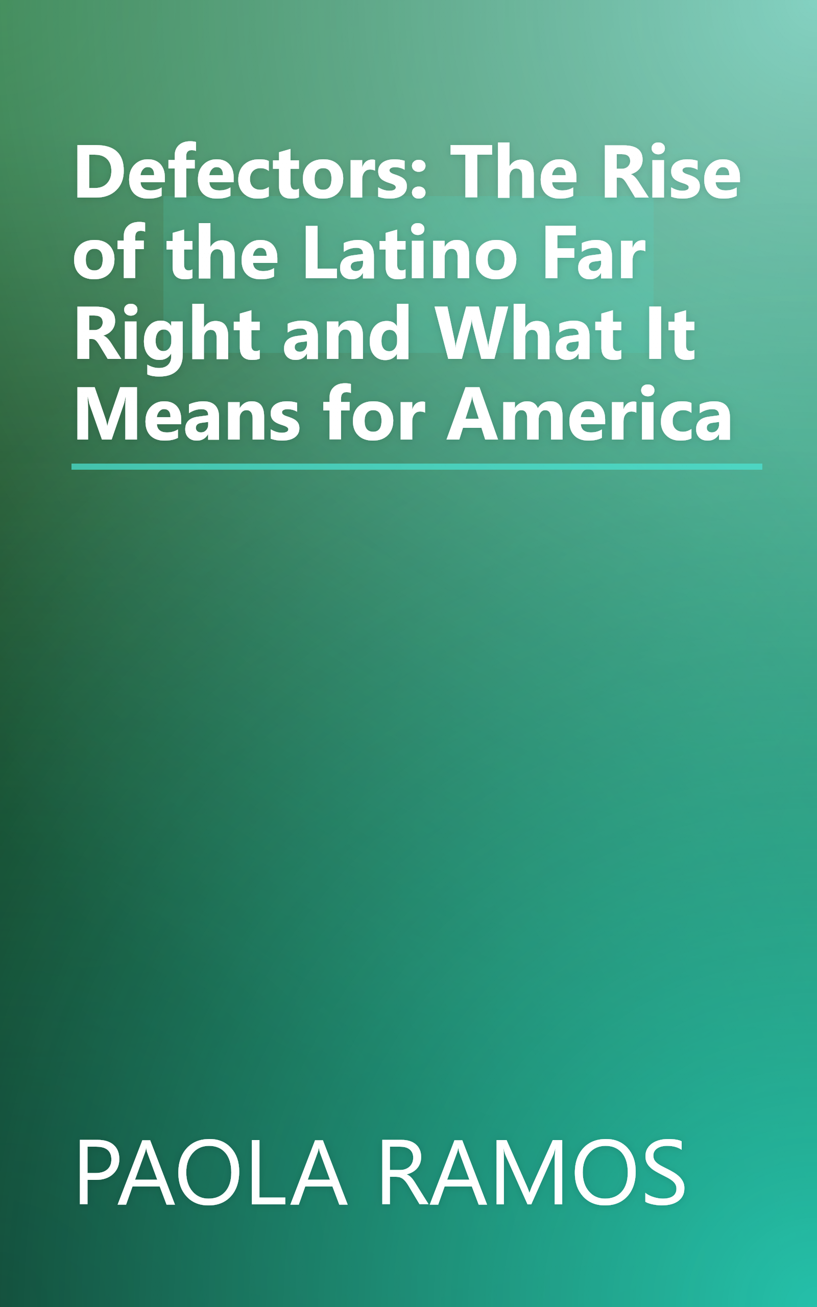 Defectors: The Rise of the Latino Far Right and What It Means for America book cover