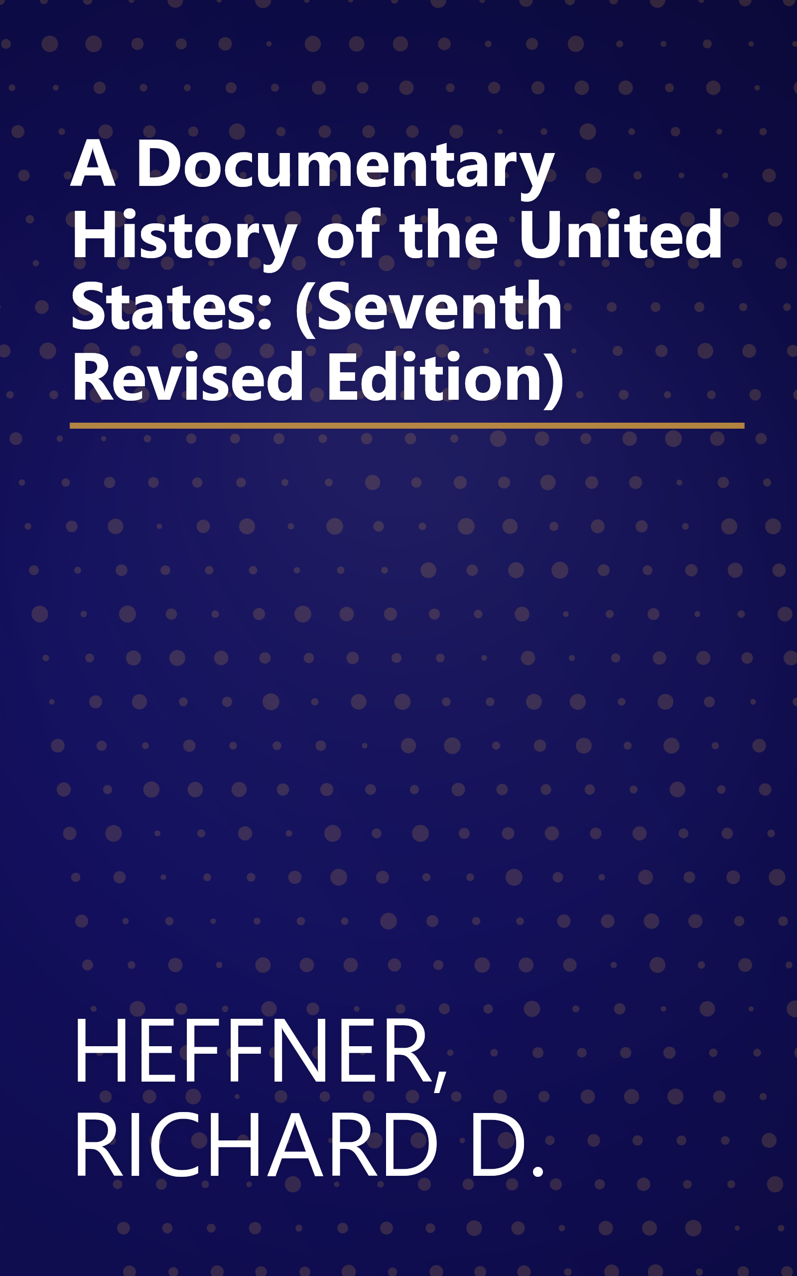 A Documentary History of the United States: (Seventh Revised Edition) book cover