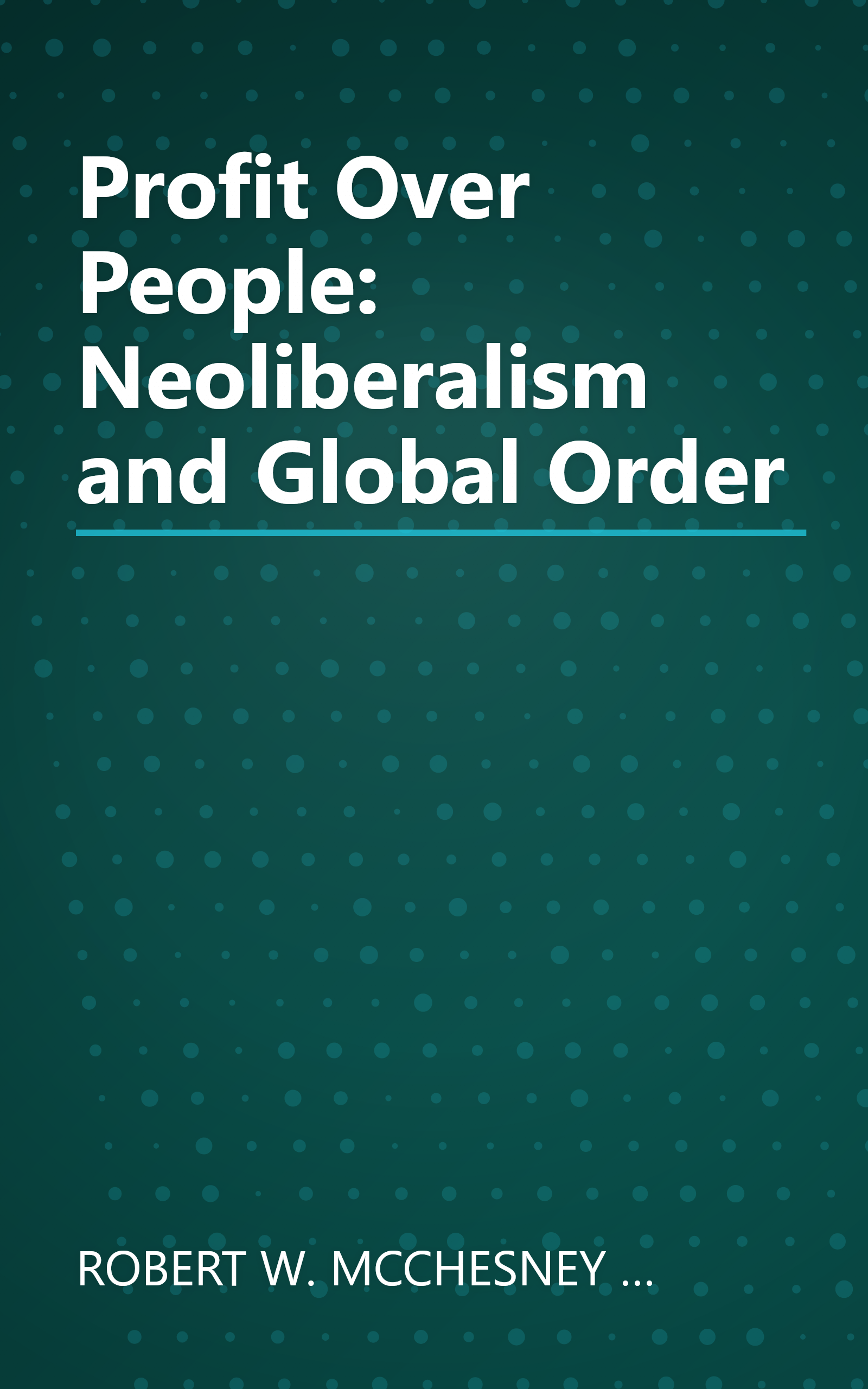 Profit Over People: Neoliberalism and Global Order book cover
