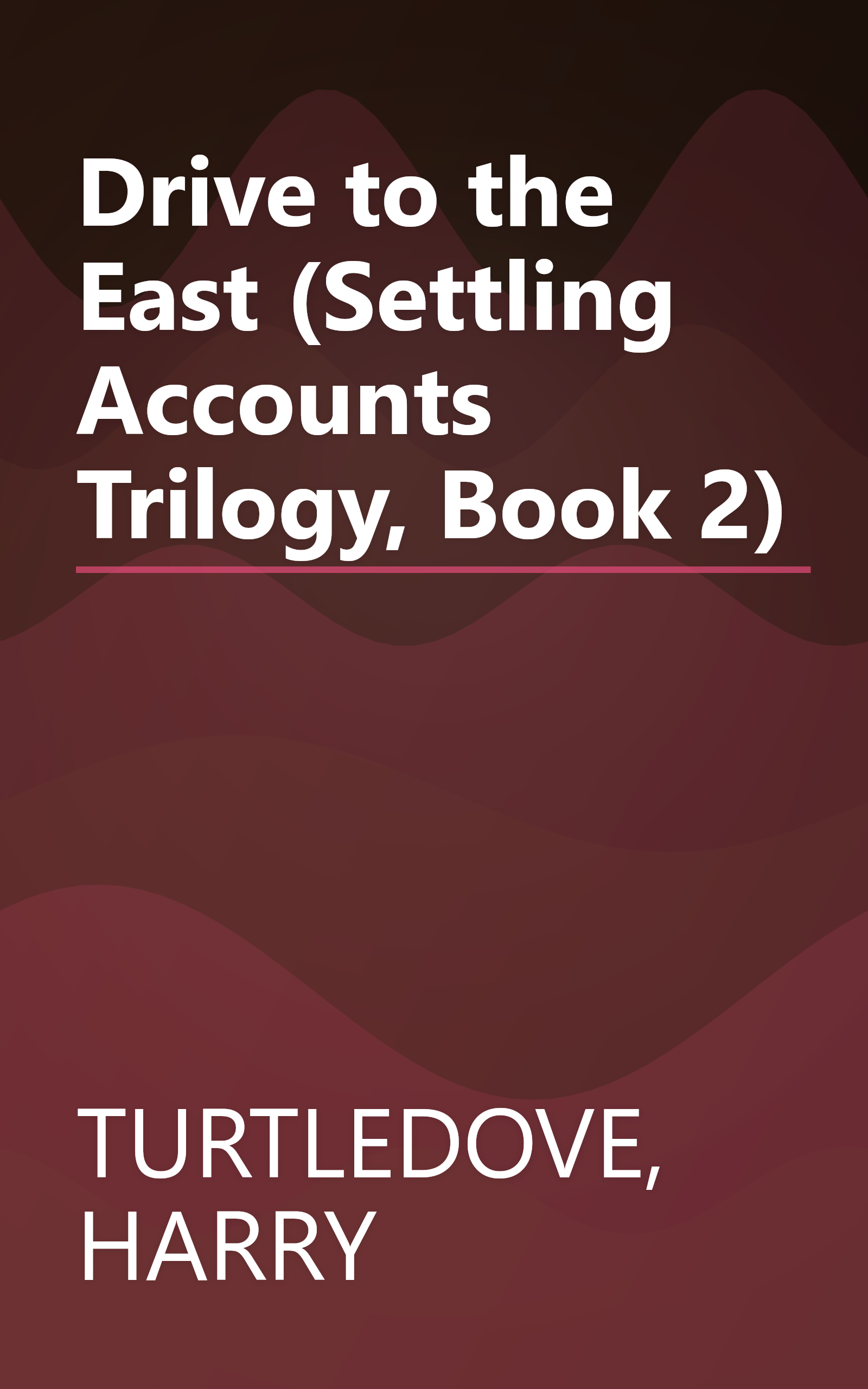 Drive to the East (Settling Accounts Trilogy, Book 2) book cover