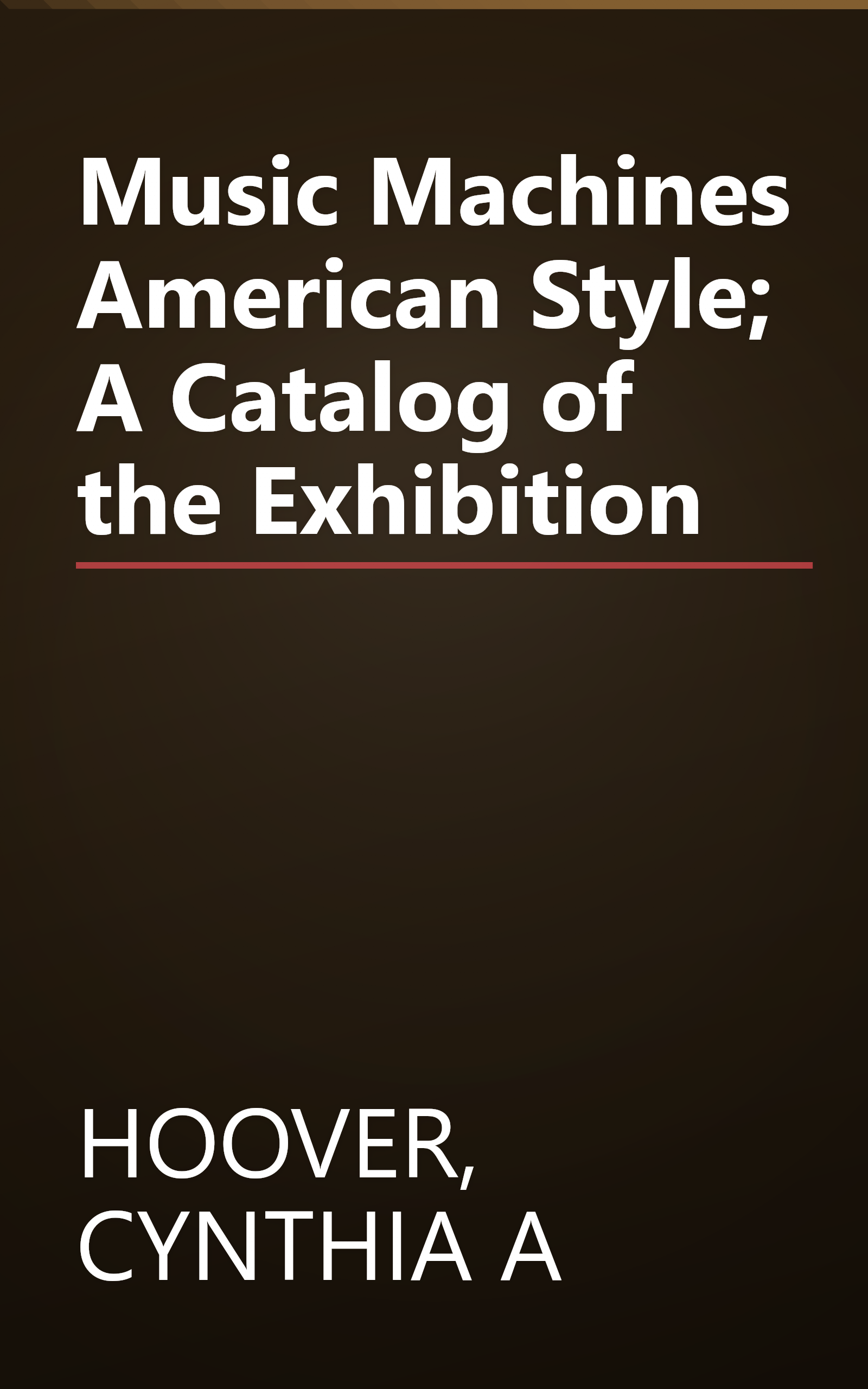 Music Machines American Style; A Catalog of the Exhibition book cover