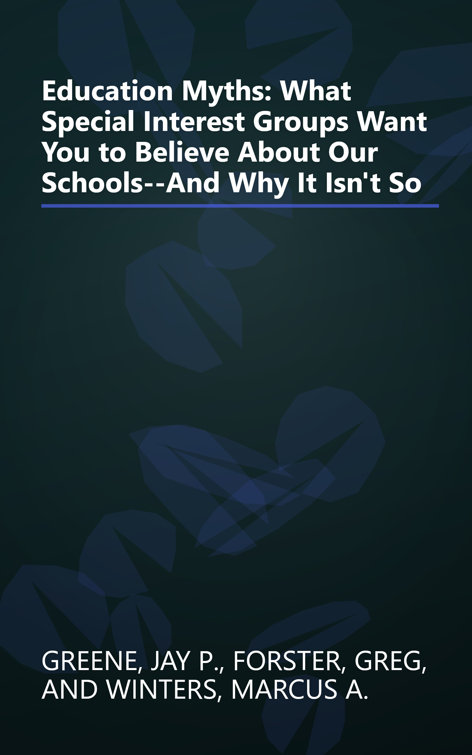 Education Myths: What Special Interest Groups Want You to Believe About Our Schools--And Why It Isn't So book cover