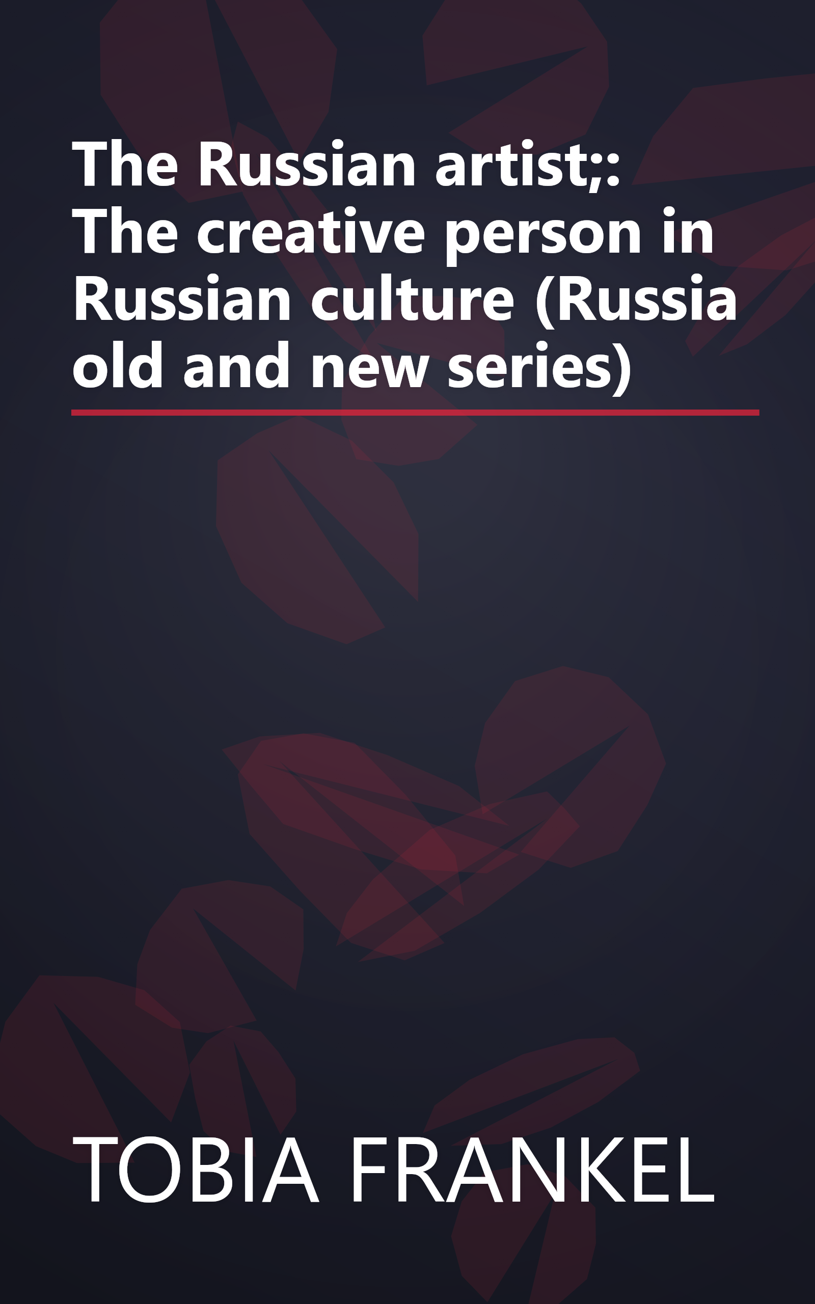 The Russian artist;: The creative person in Russian culture (Russia old and new series) book cover